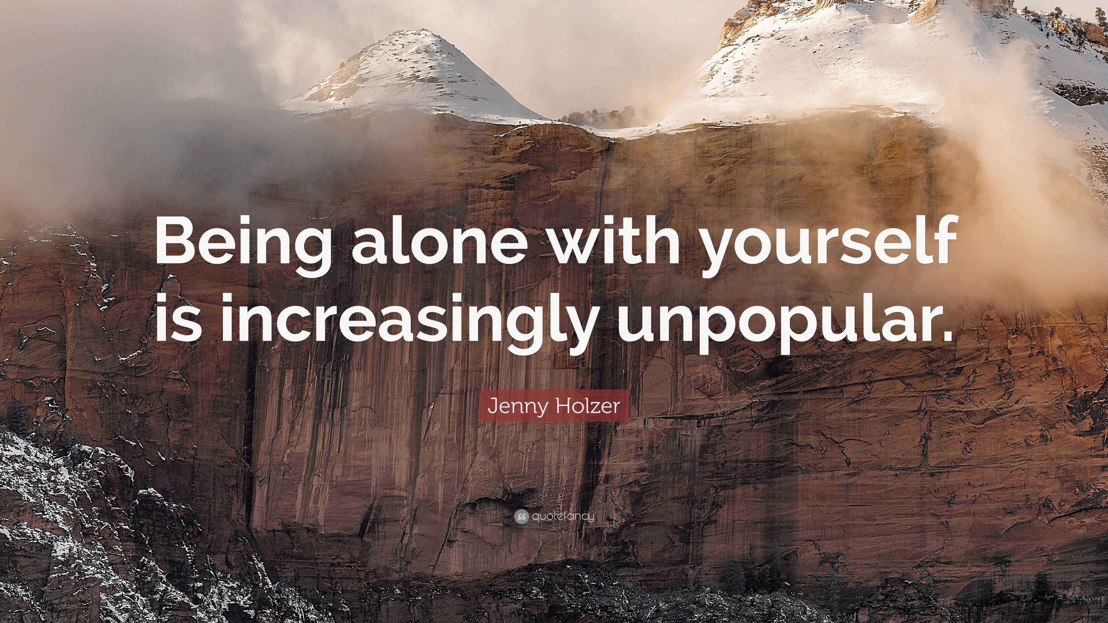 Jenny Holzer Quote: “Being alone with yourself is increasingly unpopular.”