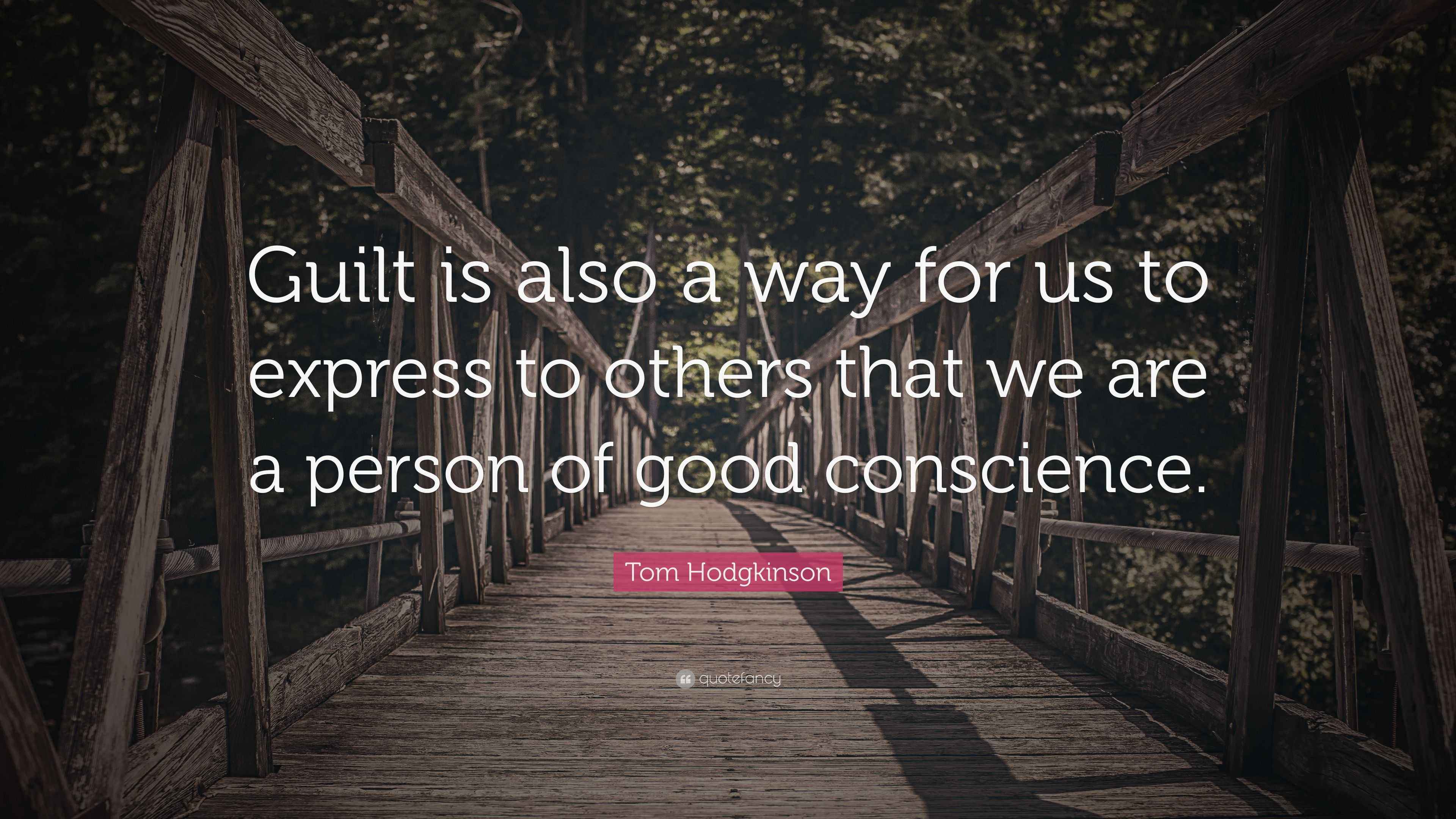 Tom Hodgkinson Quote: “Guilt is also a way for us to express to others ...