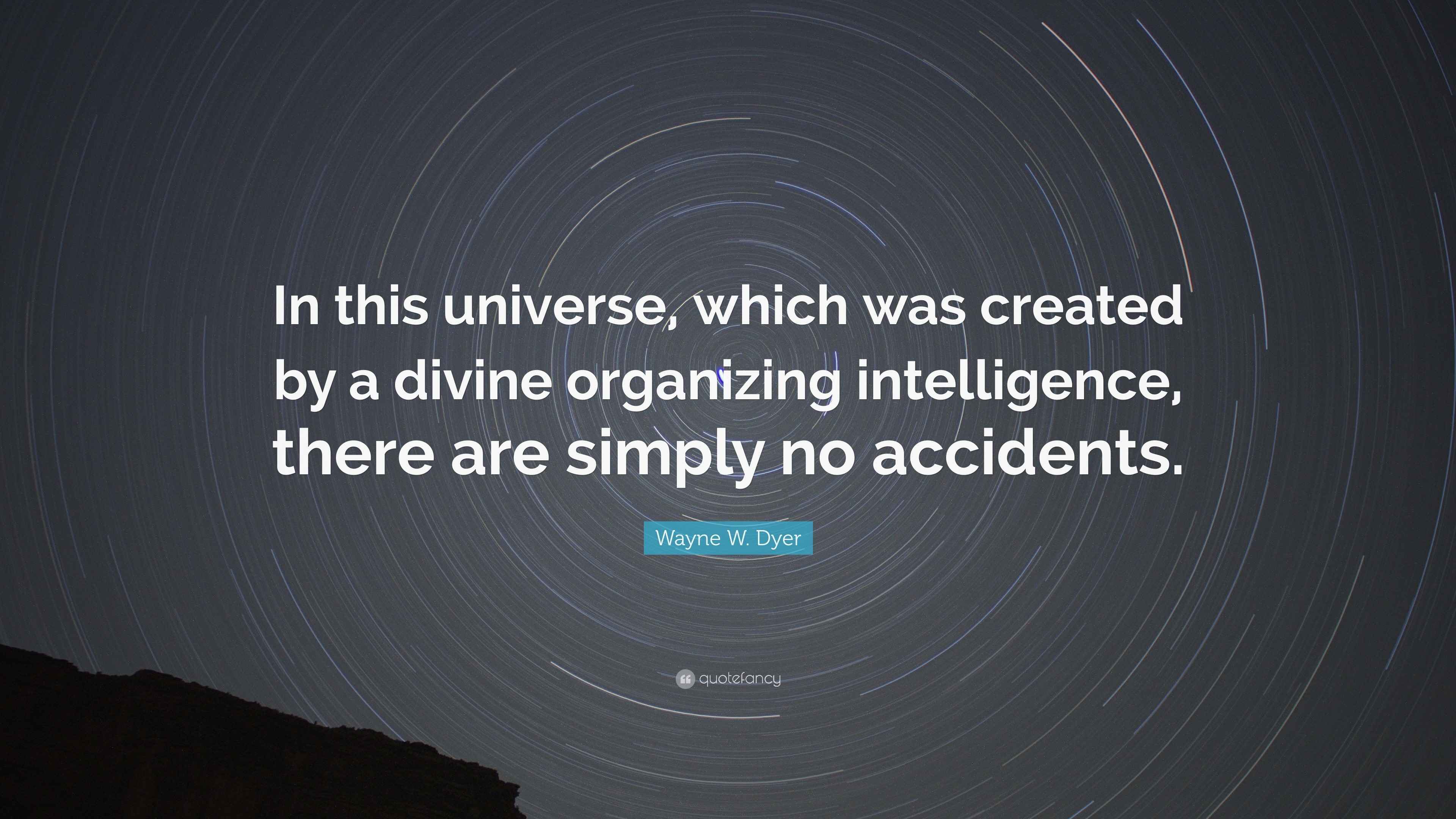 Wayne W. Dyer Quote: “In this universe, which was created by a divine ...
