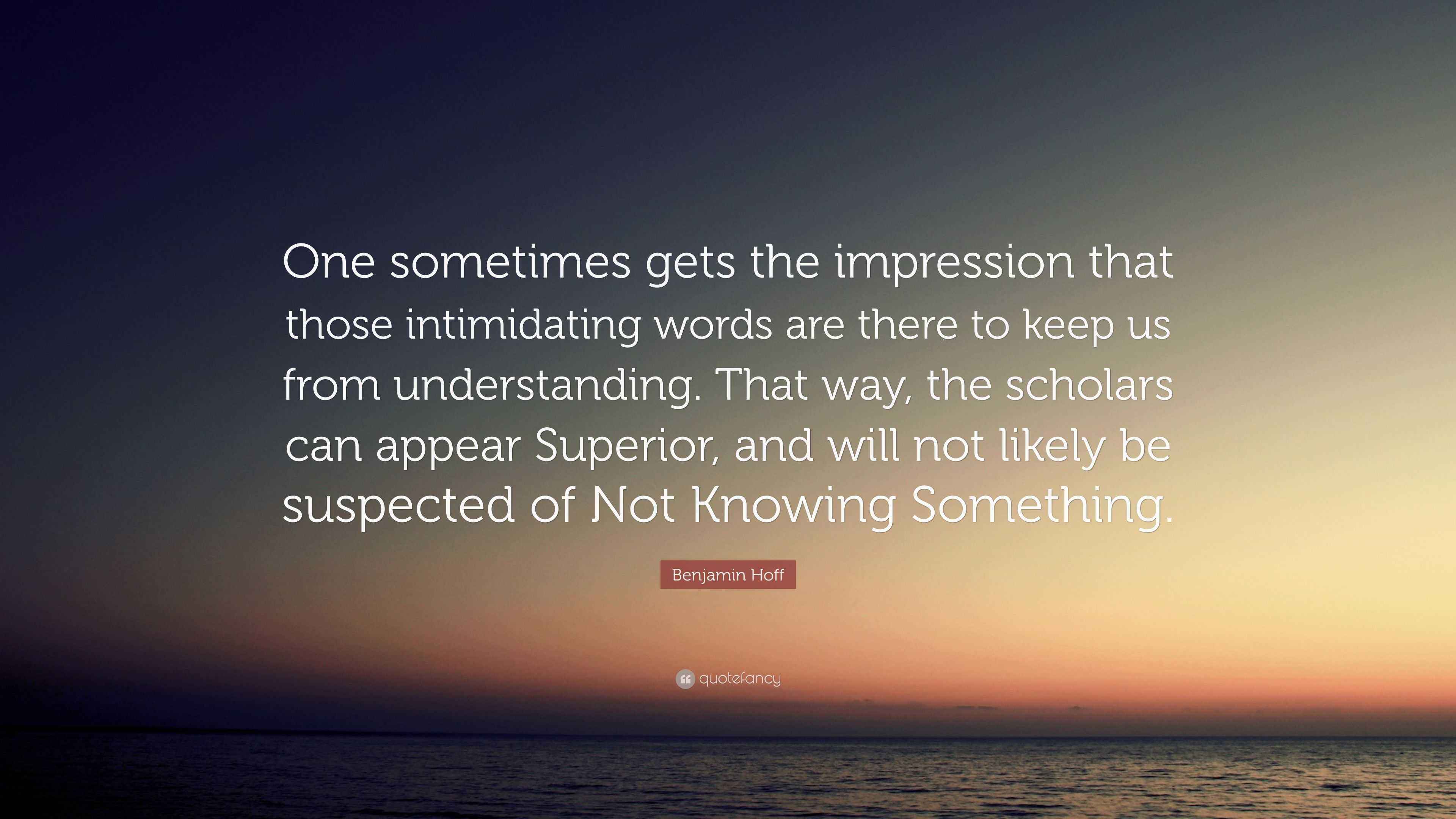 Benjamin Hoff Quote: “One sometimes gets the impression that those ...
