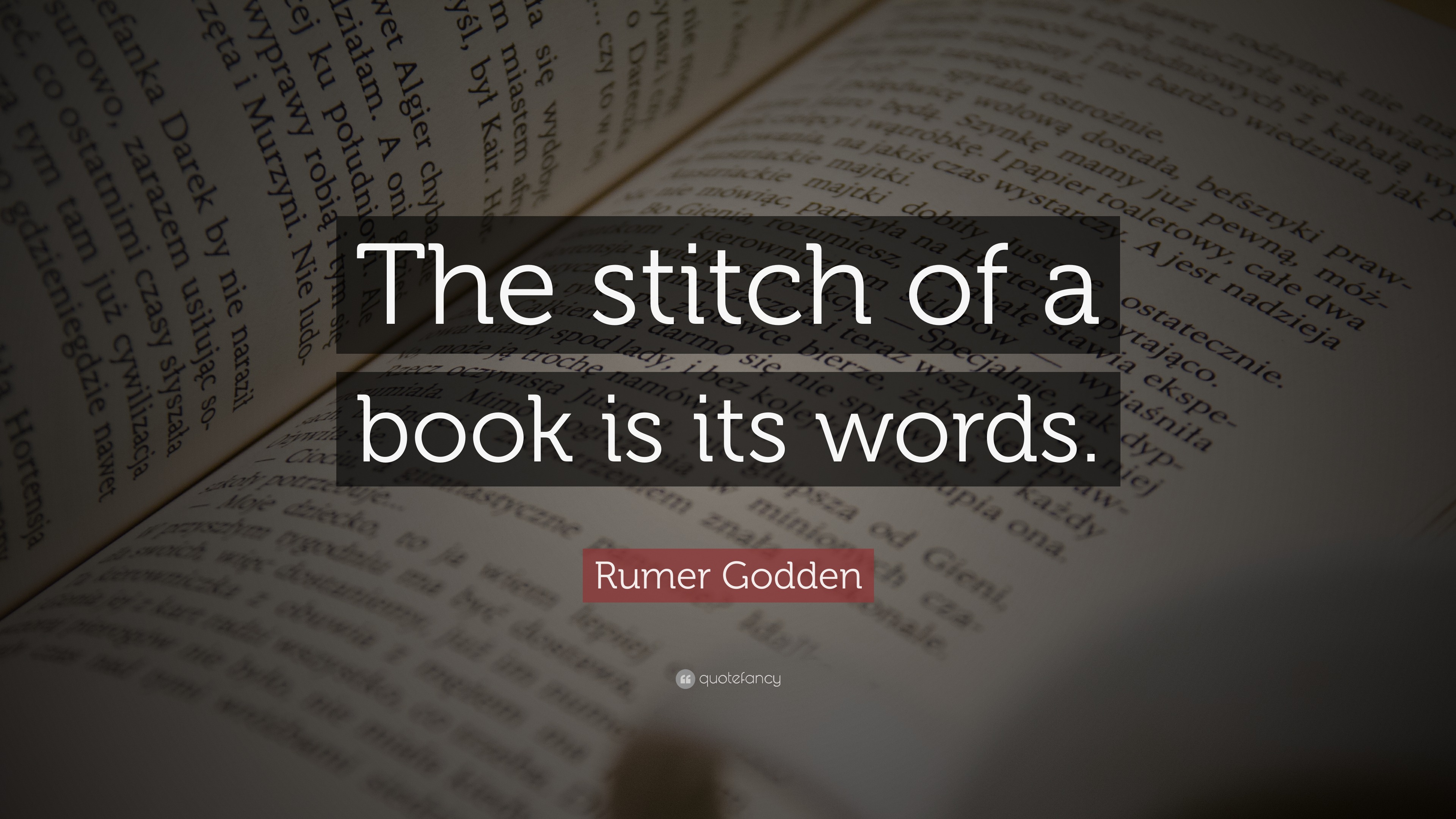 Rumer Godden Quote: “The stitch of a book is its words.”
