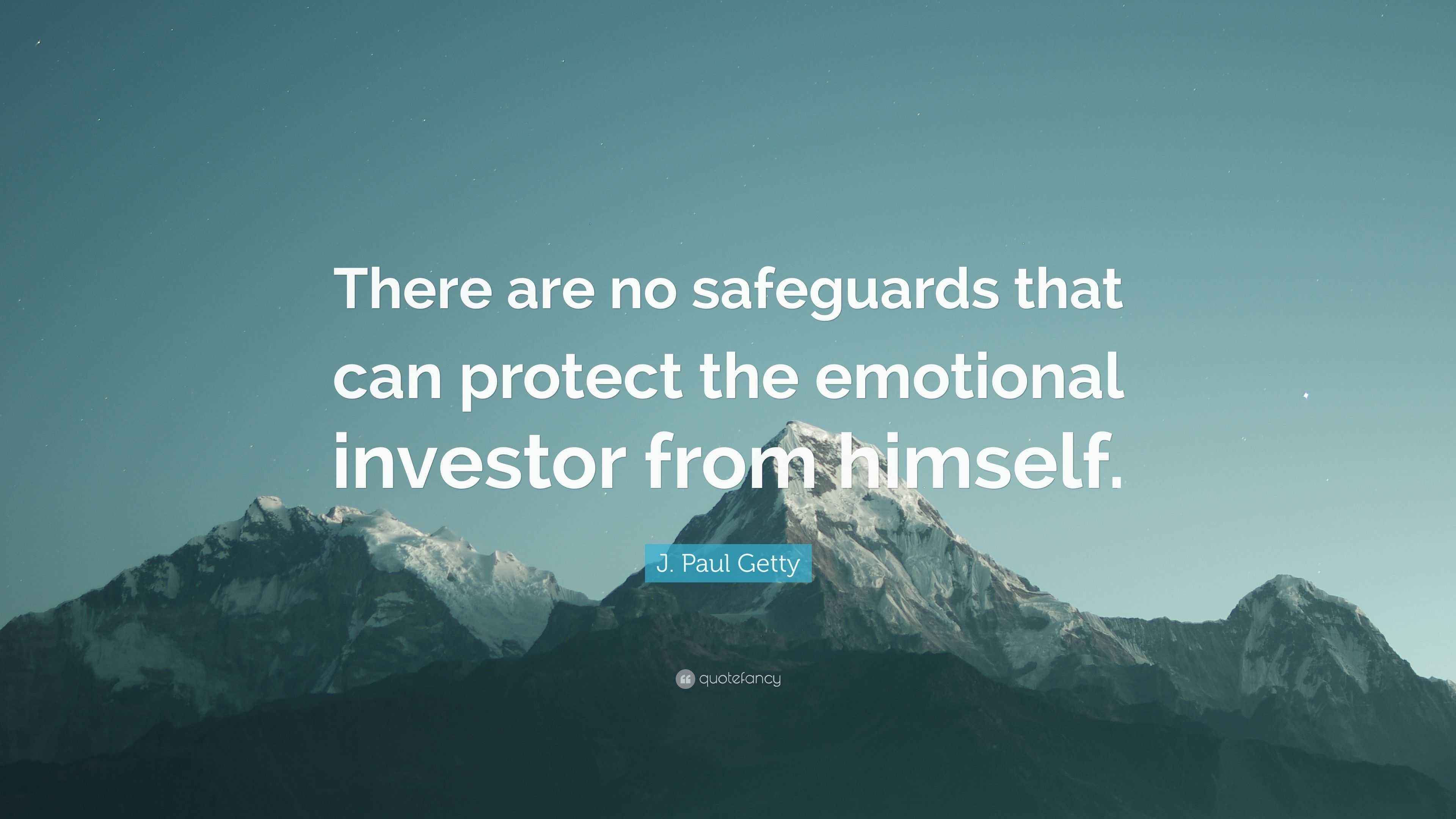 J. Paul Getty Quote: “There are no safeguards that can protect the ...