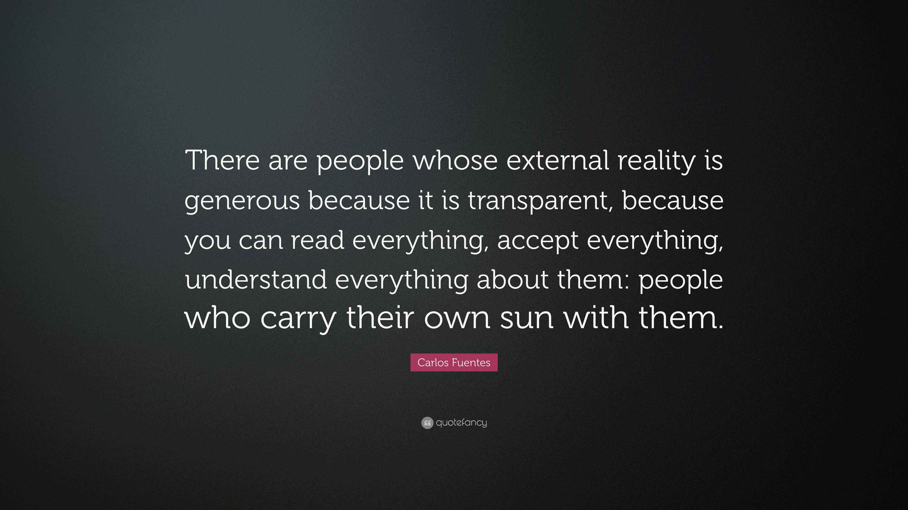 Carlos Fuentes Quote: “There are people whose external reality is ...