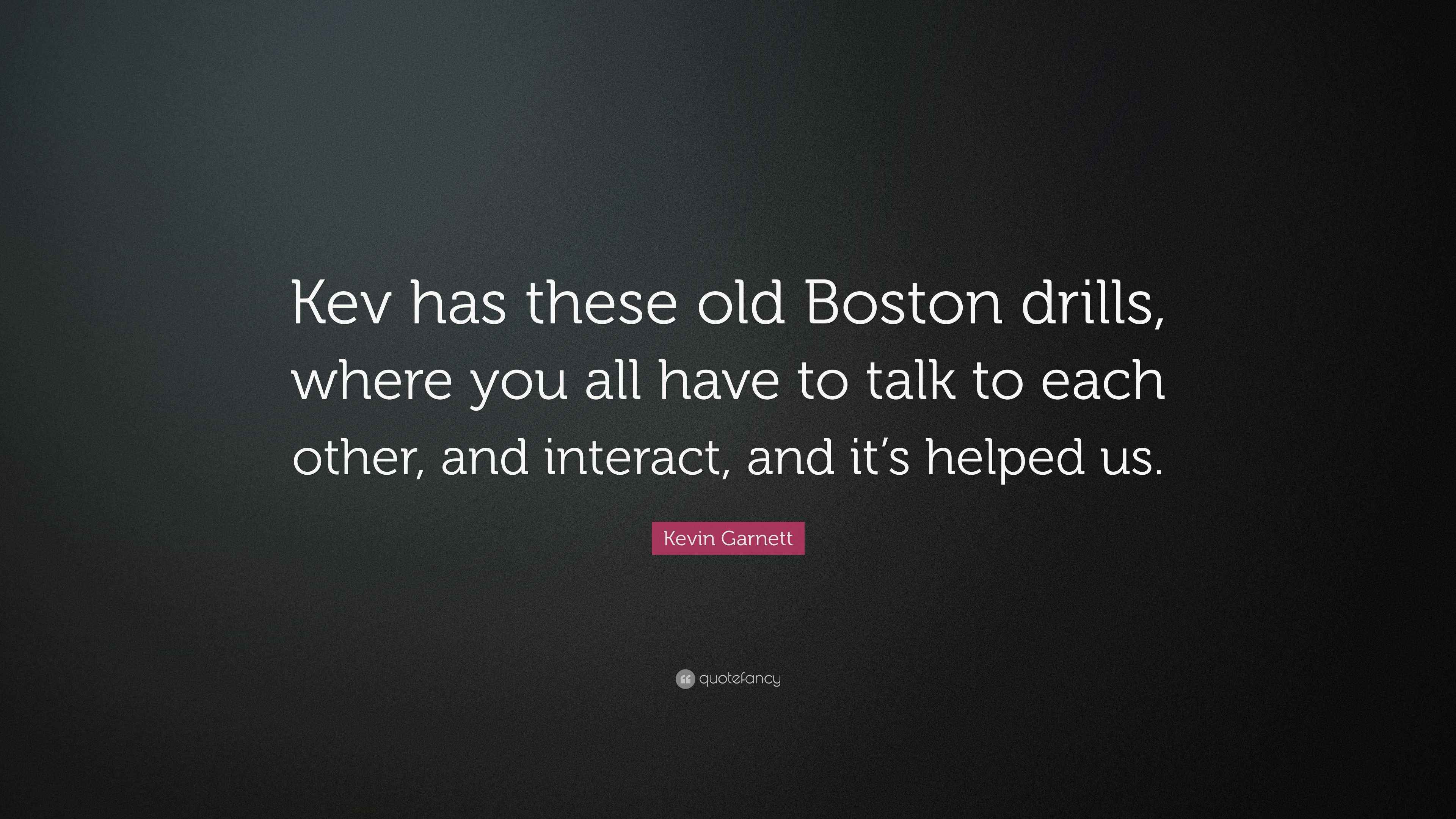 Kevin Garnett Quote: “Kev has these old Boston drills, where you all ...