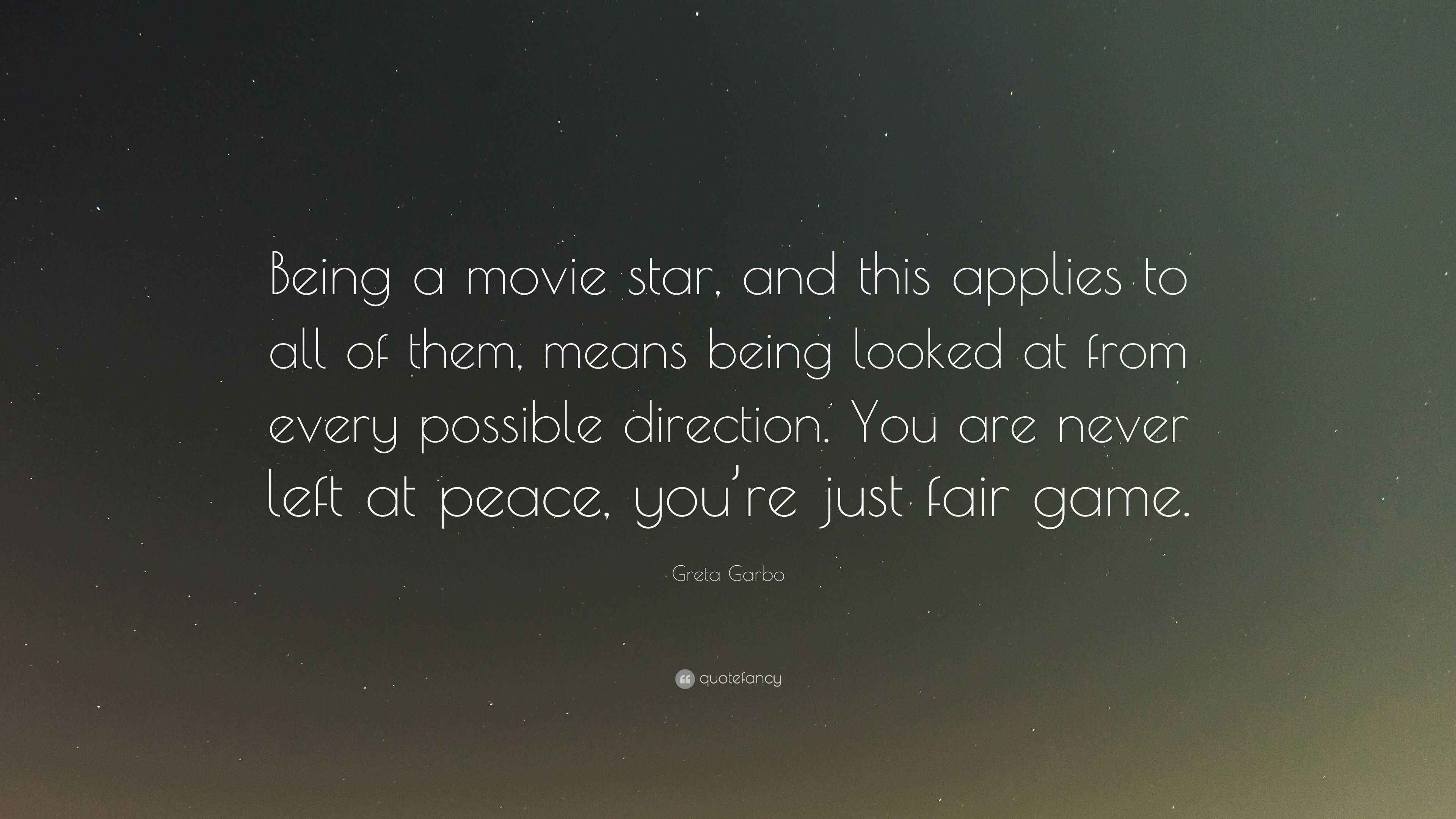 Greta Garbo Quote: “Being a movie star, and this applies to all of them ...