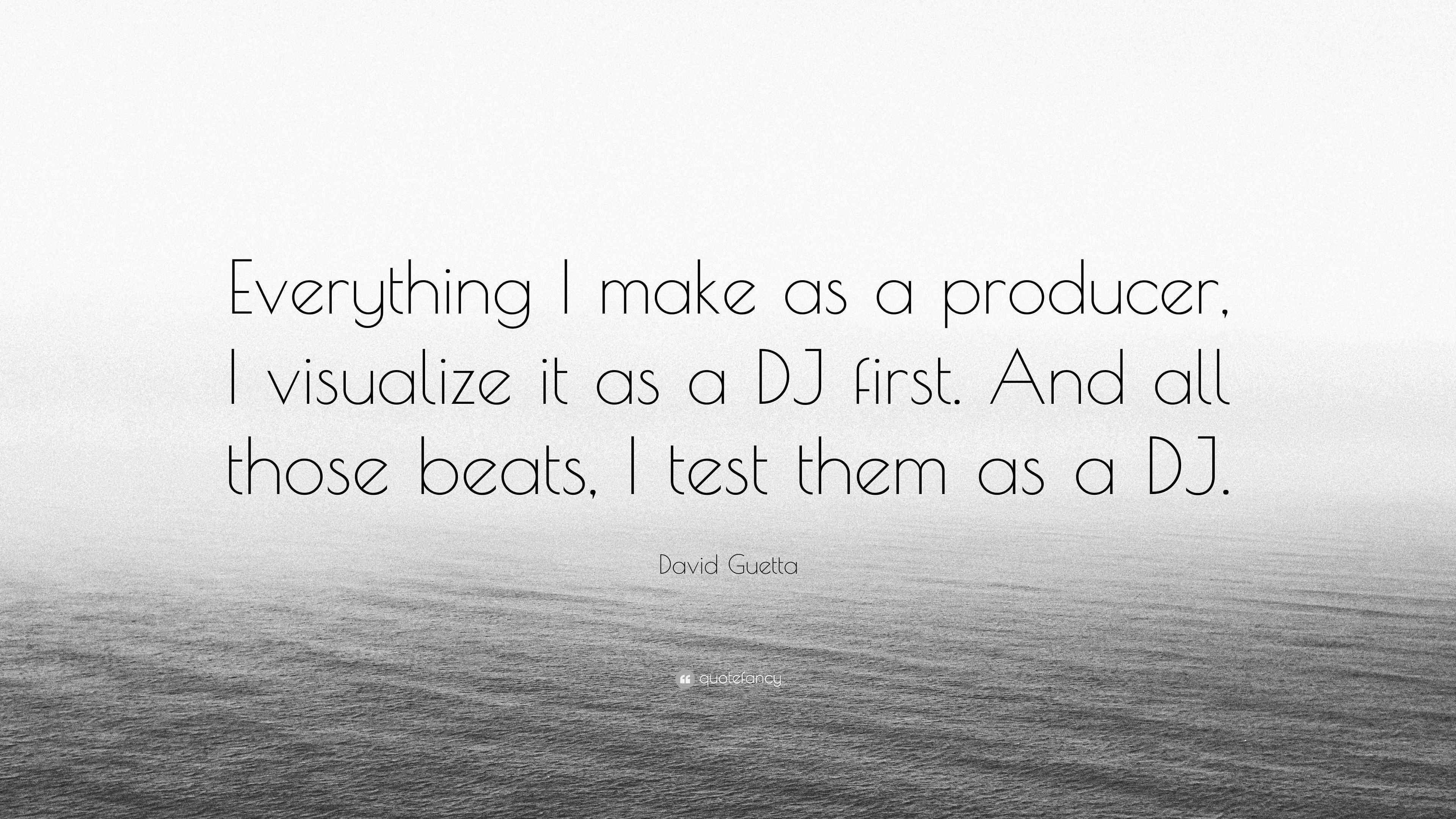 David Guetta Quote: “Everything I make as a producer, I visualize it as ...
