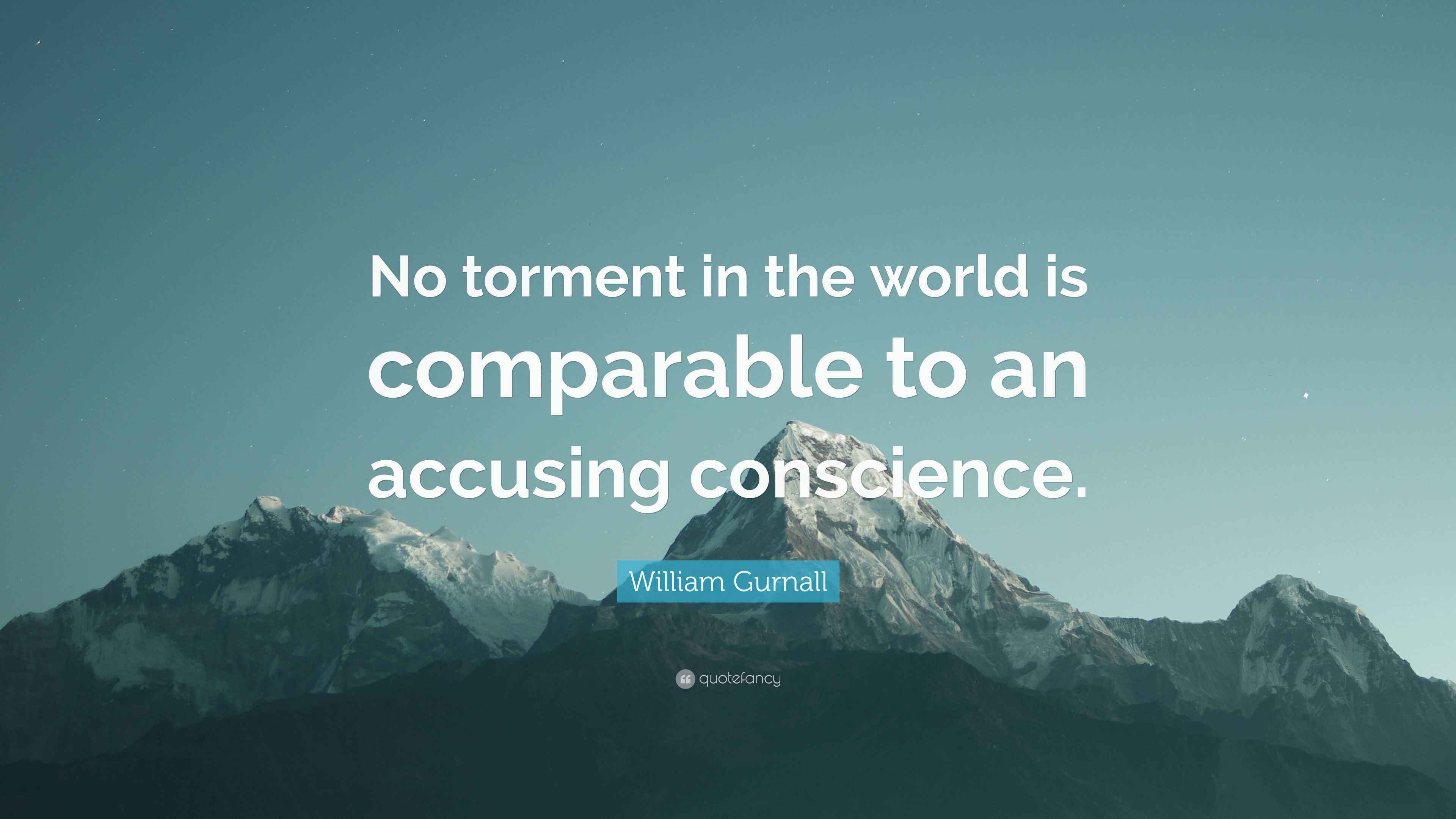 William Gurnall Quote: “No torment in the world is comparable to an ...