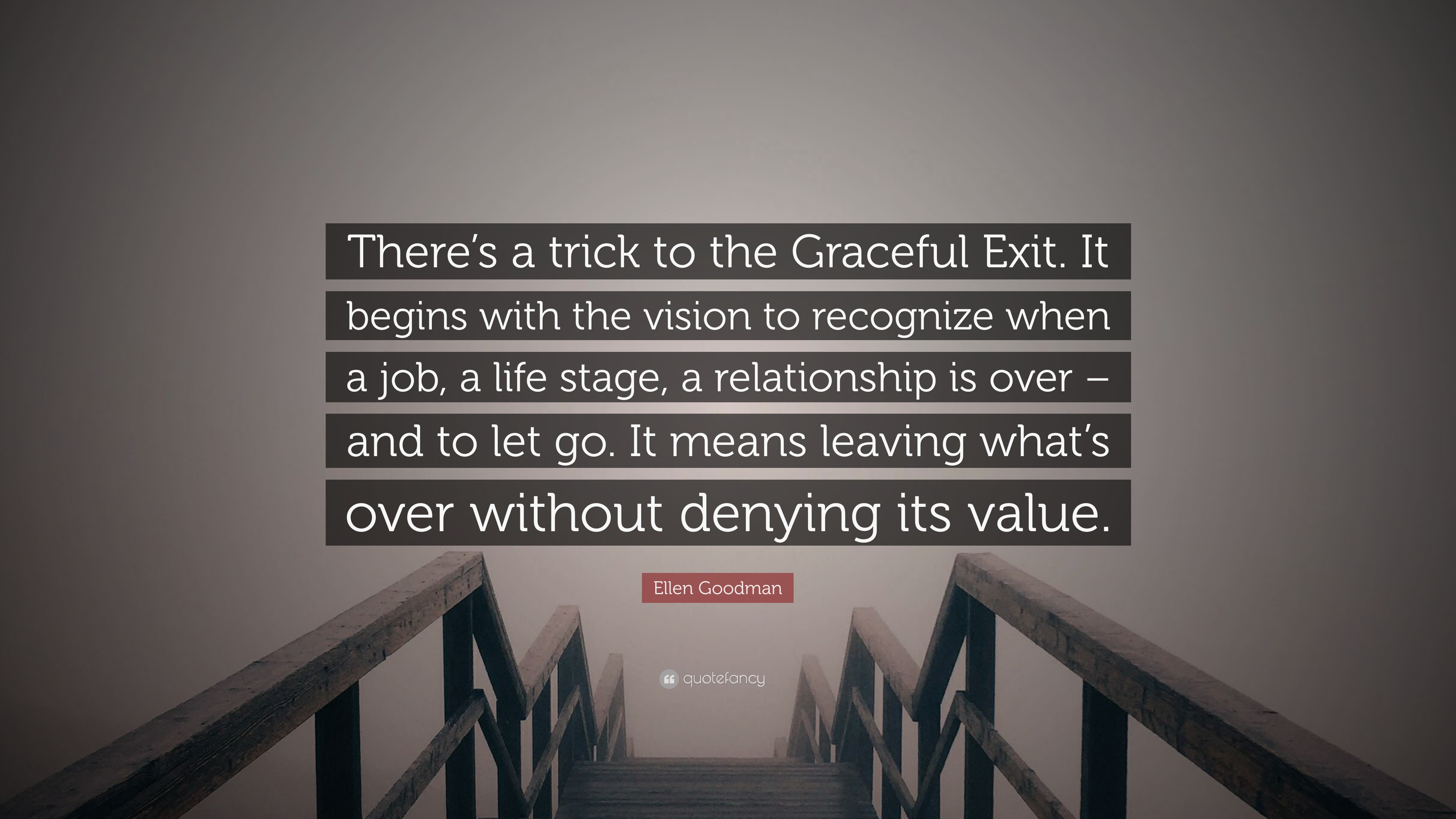 Ellen Goodman Quote: “There’s a trick to the Graceful Exit. It begins ...
