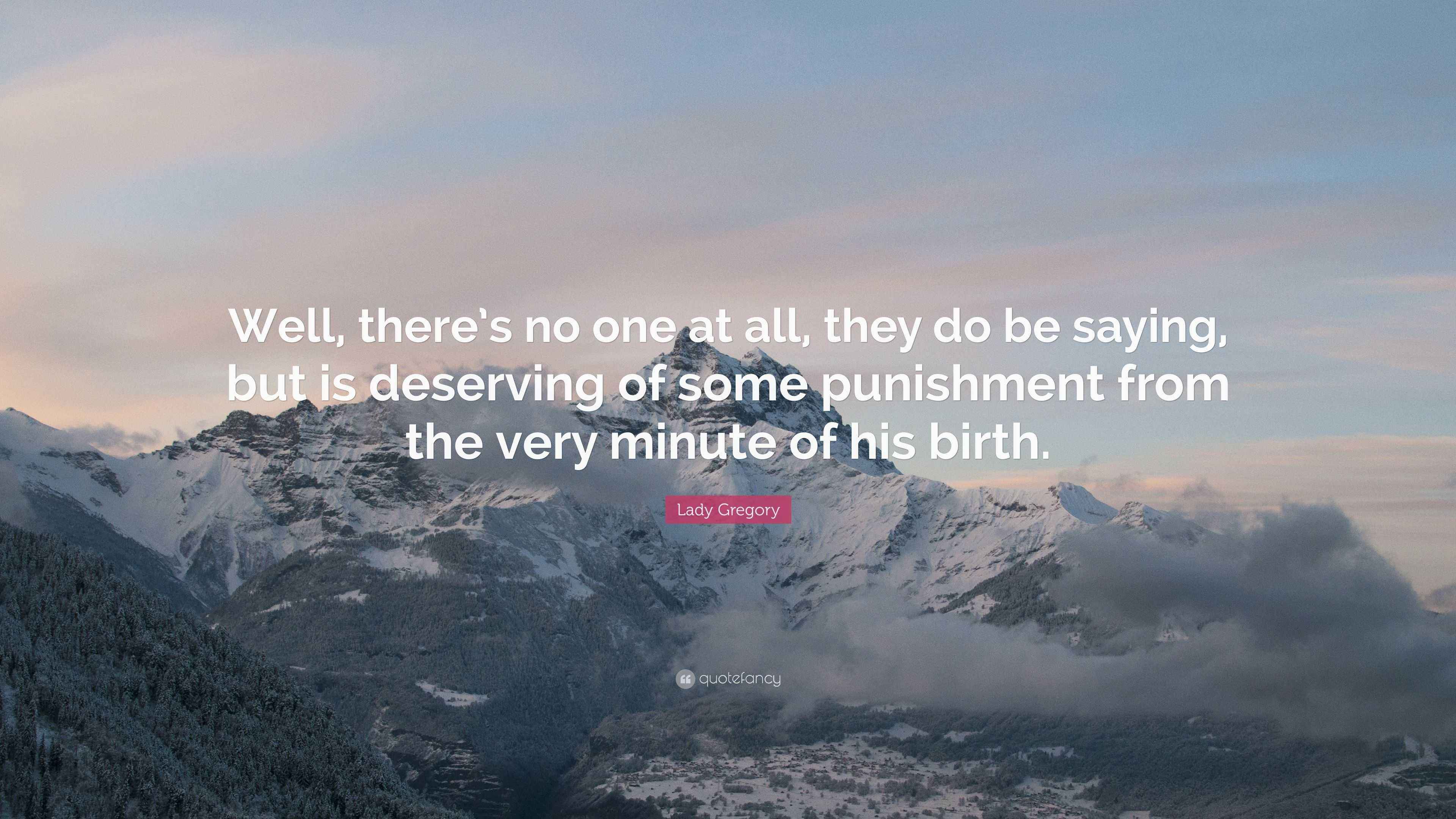 Lady Gregory Quote: “Well, there’s no one at all, they do be saying ...