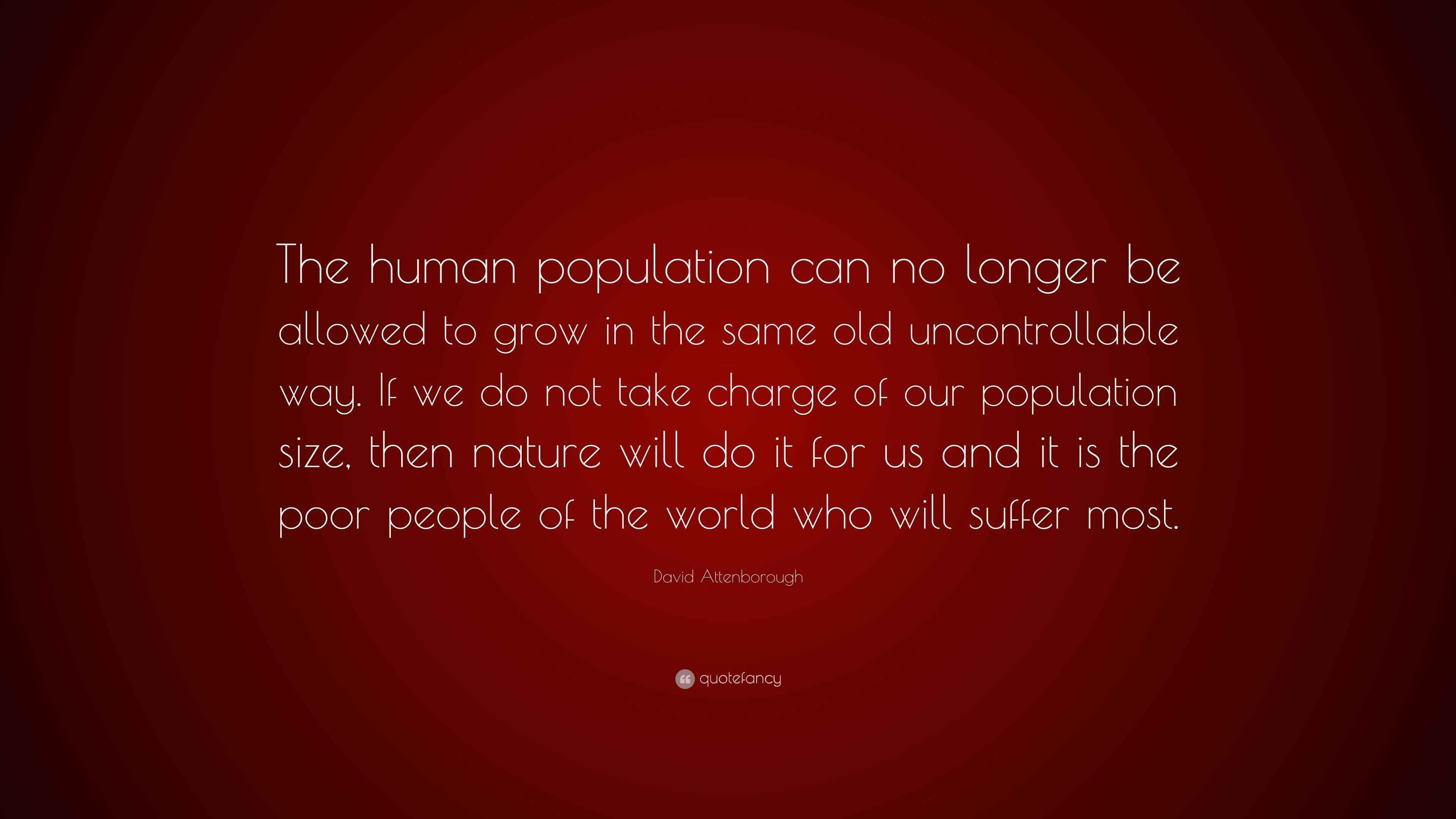 David Attenborough Quote: “The human population can no longer be ...