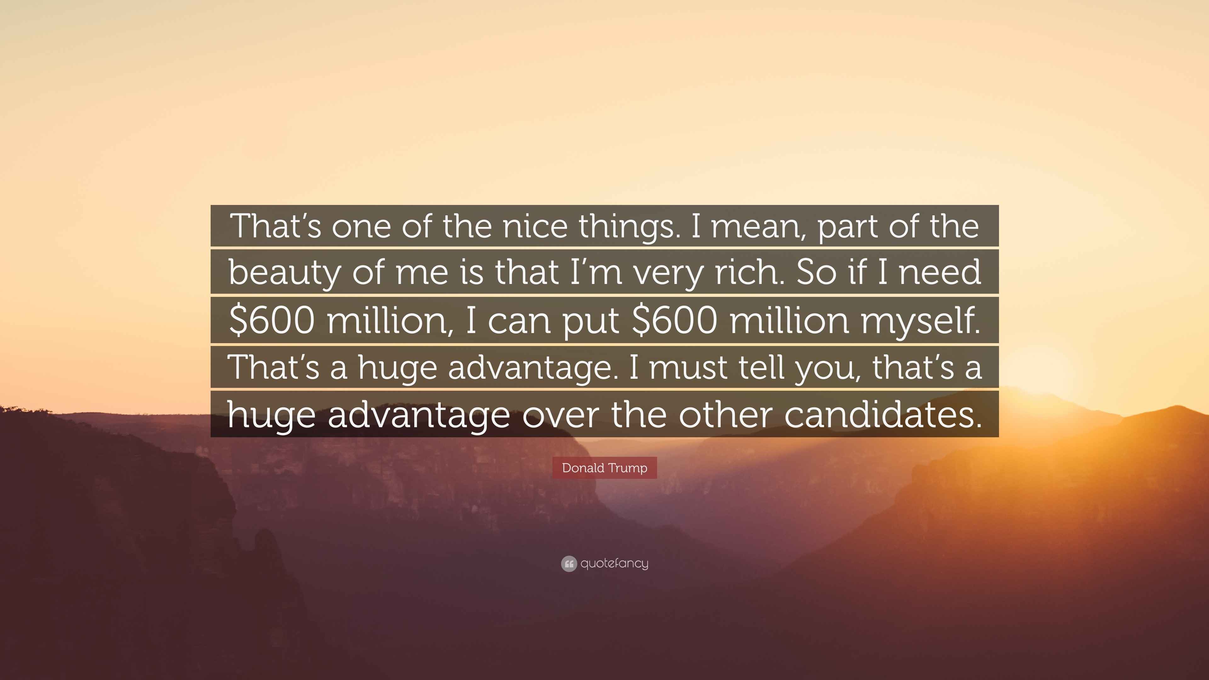 Donald Trump Quote: “That’s one of the nice things. I mean, part of the ...