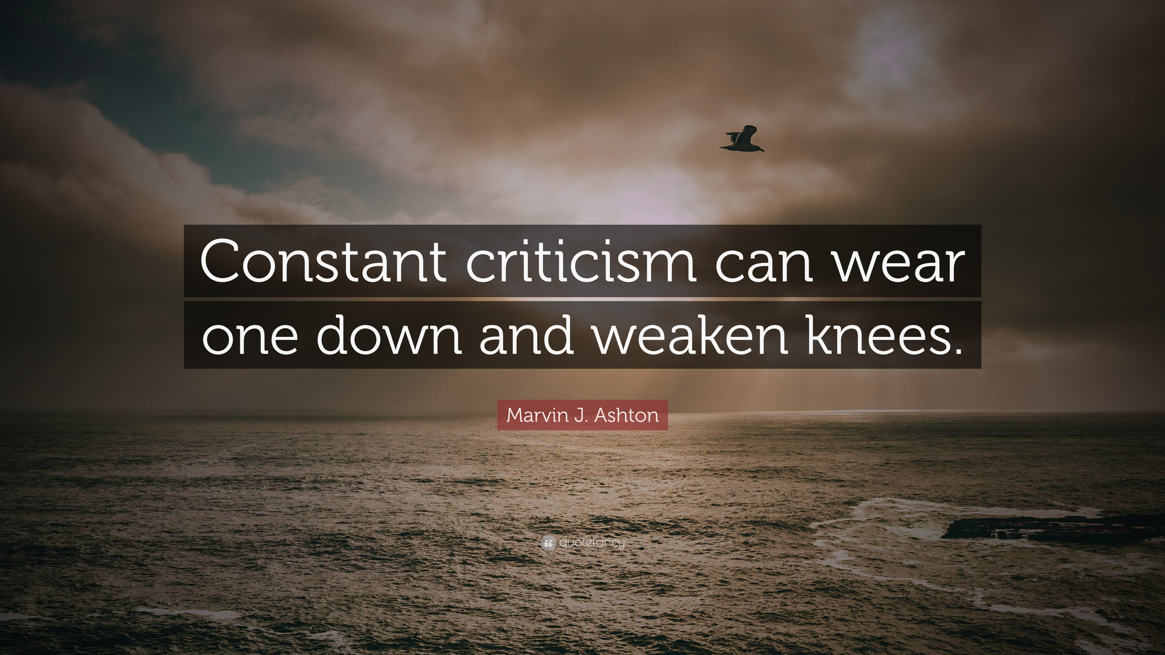 Marvin J. Ashton Quote: “Constant criticism can wear one down and ...