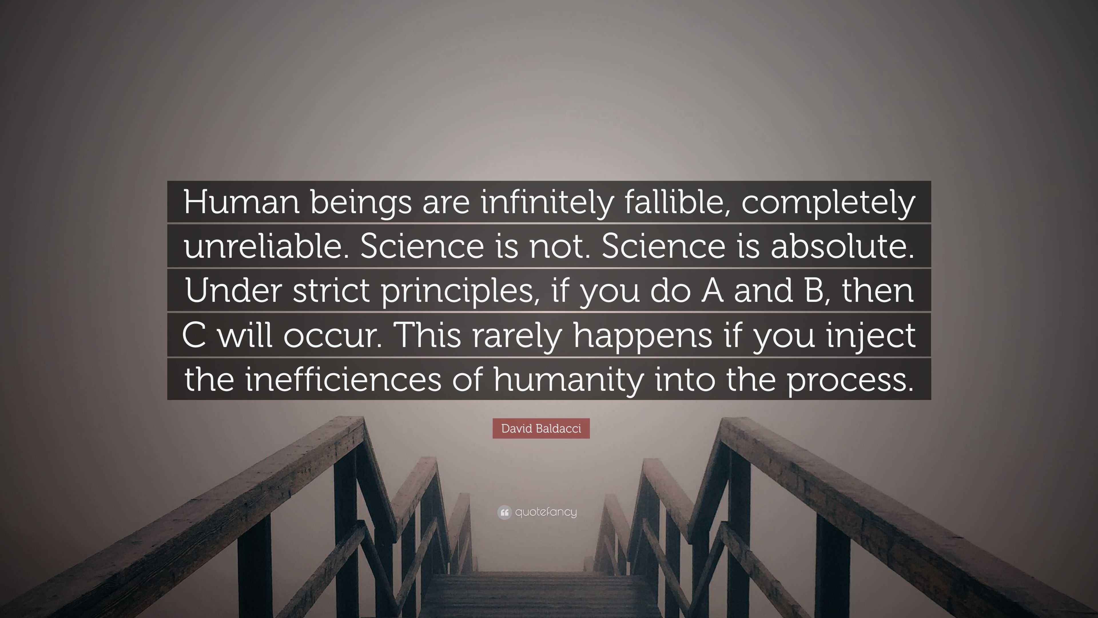 David Baldacci Quote: “Human beings are infinitely fallible, completely ...