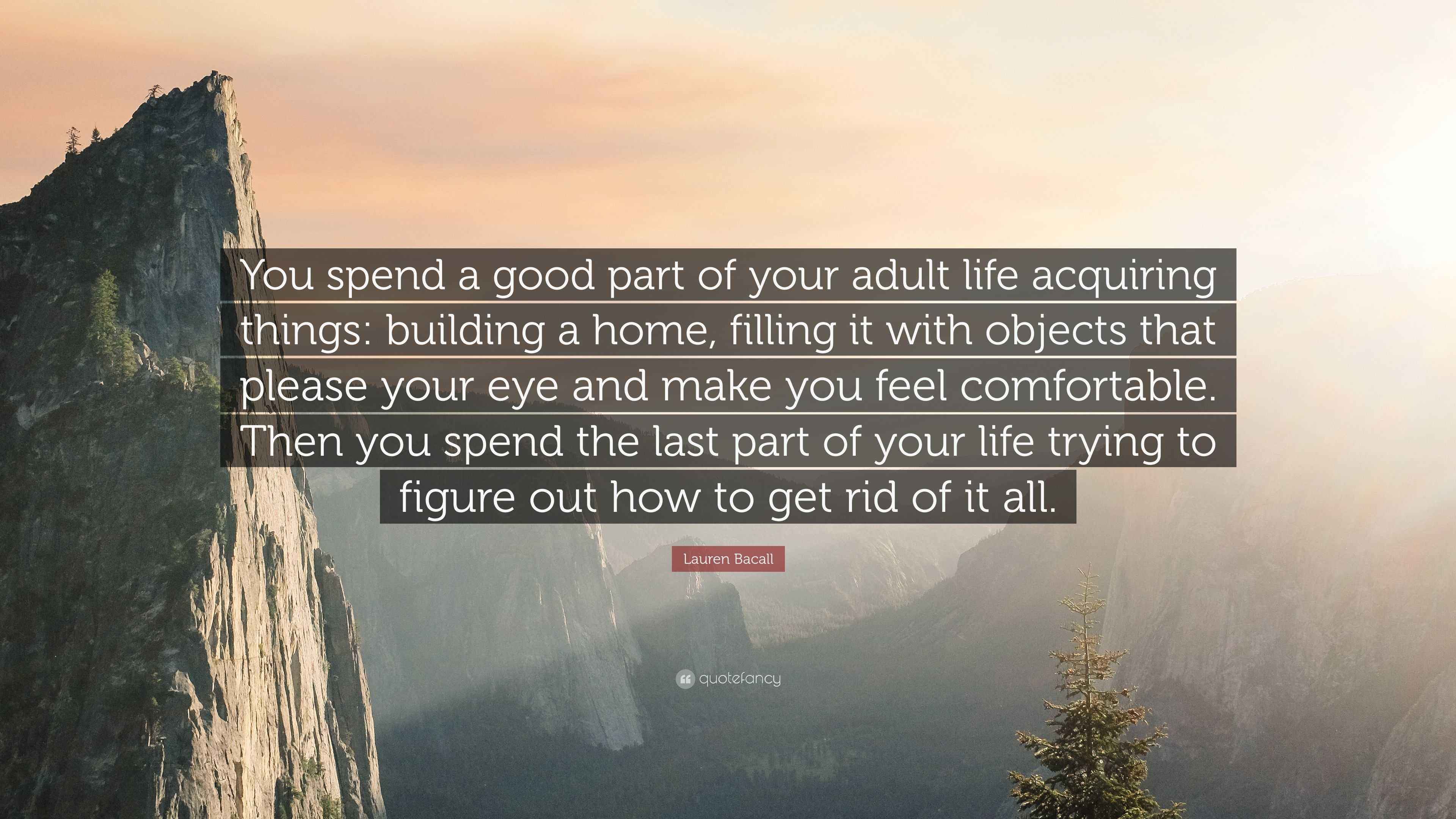 Lauren Bacall Quote: “You spend a good part of your adult life ...