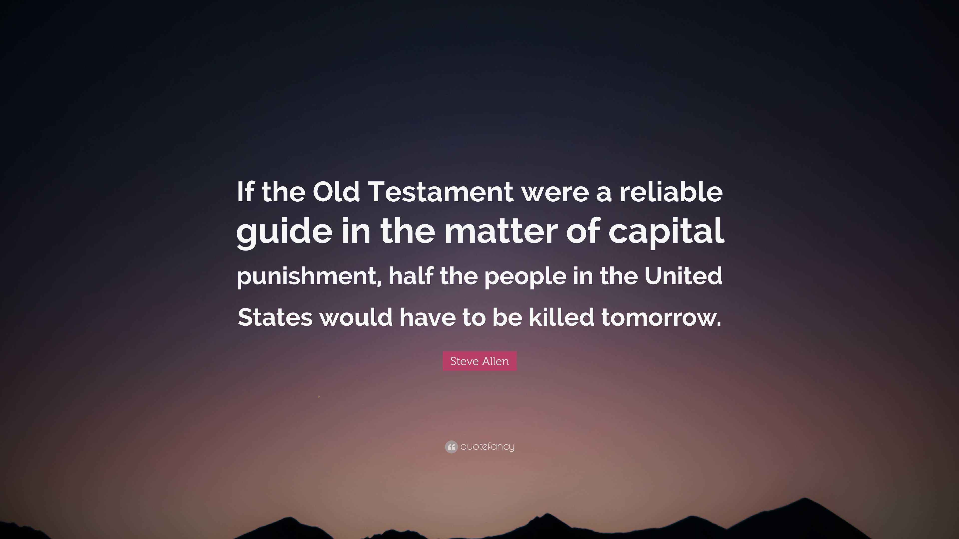 Steve Allen Quote: “If the Old Testament were a reliable guide in the ...