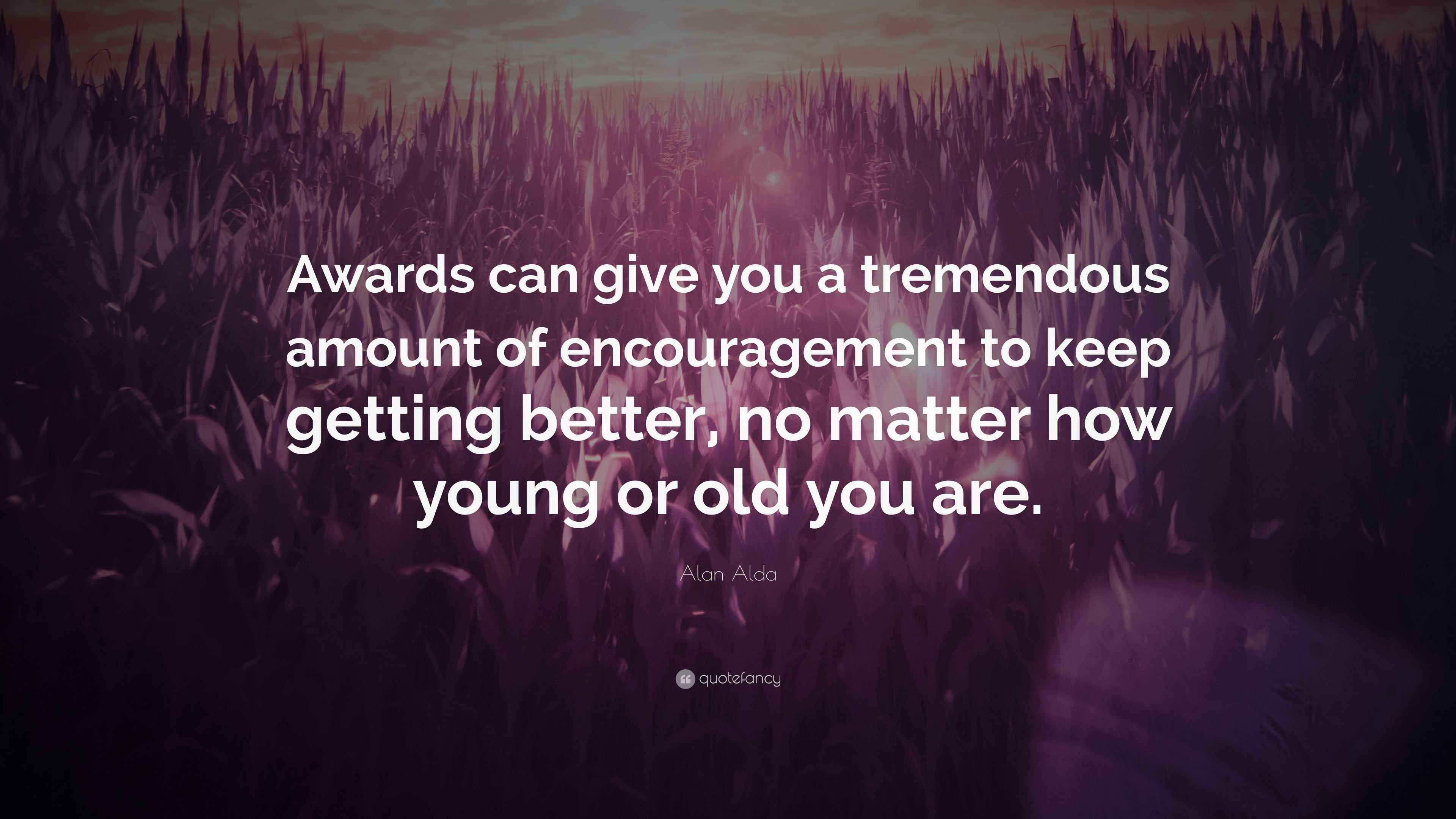 Alan Alda Quote: “Awards can give you a tremendous amount of ...