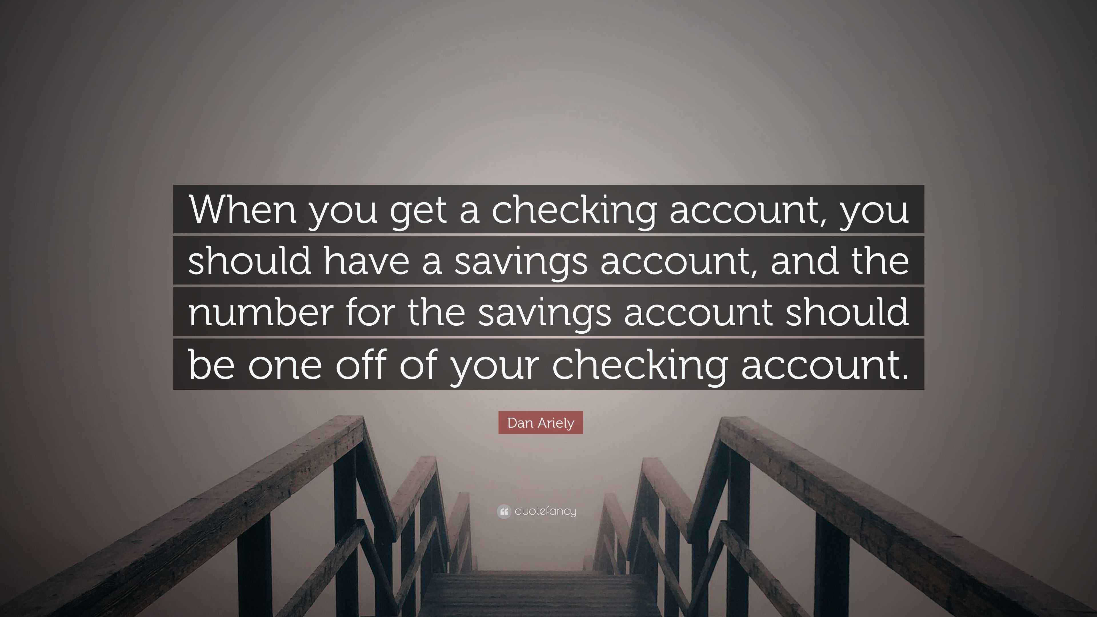 Dan Ariely Quote: “When you get a checking account, you should have a ...