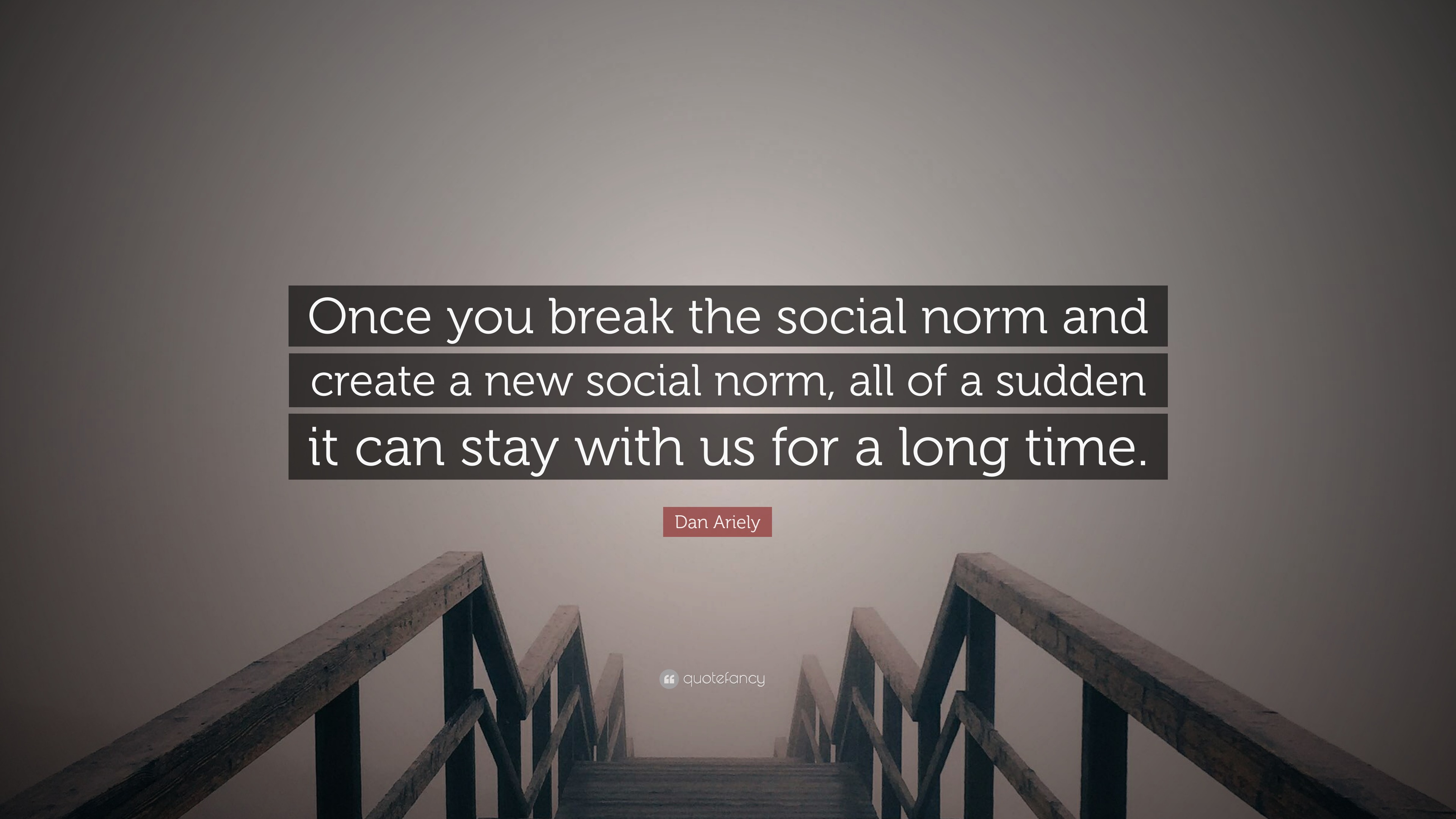 Dan Ariely Quote: “Once you break the social norm and create a new ...