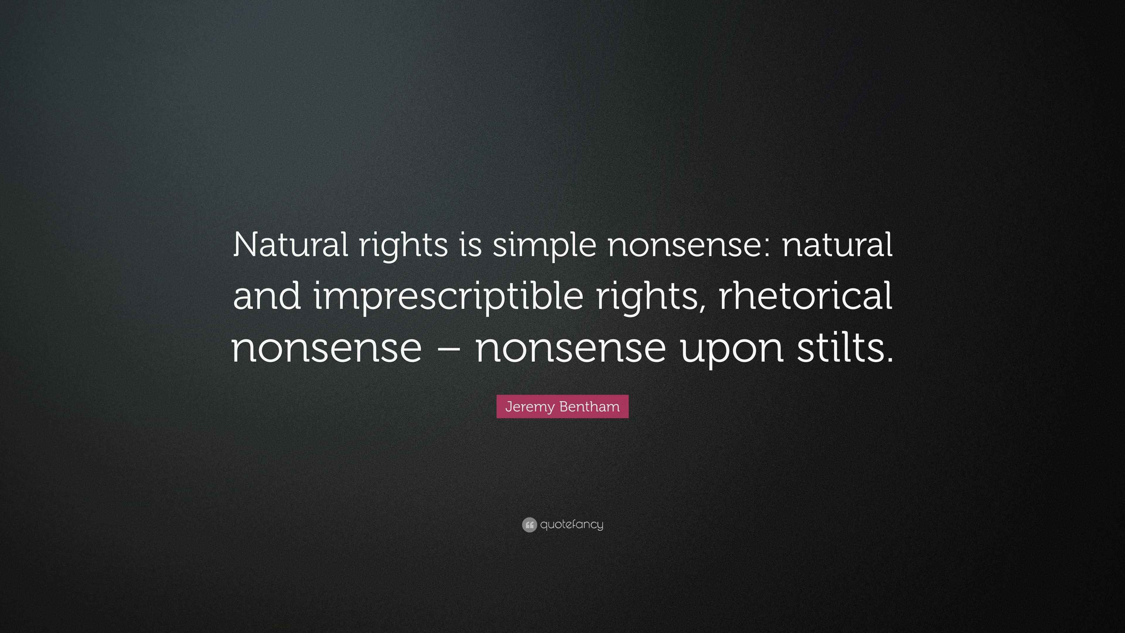 Jeremy Bentham Quote: “Natural rights is simple nonsense: natural and ...
