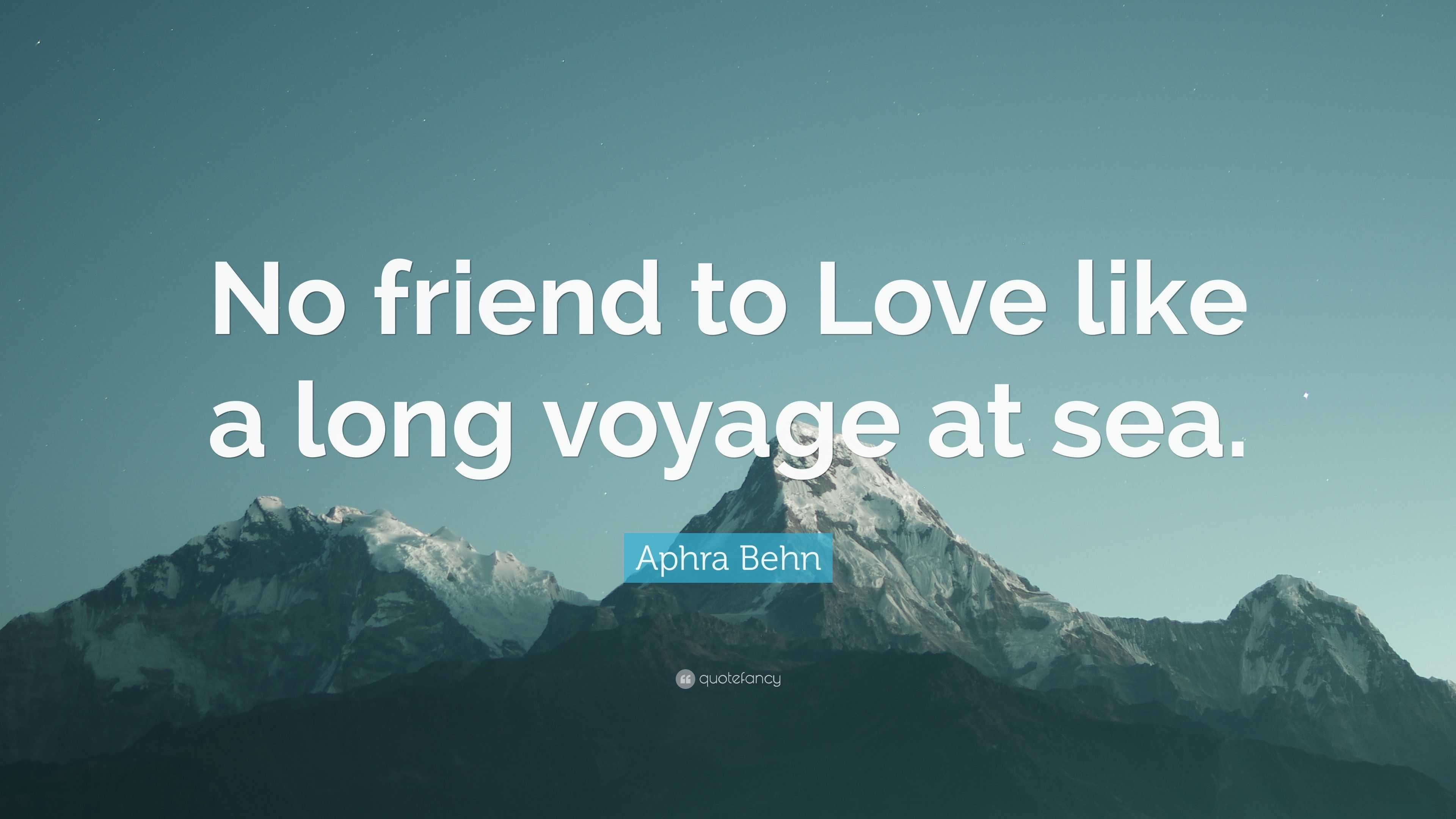 Aphra Behn Quote: “No friend to Love like a long voyage at sea.”