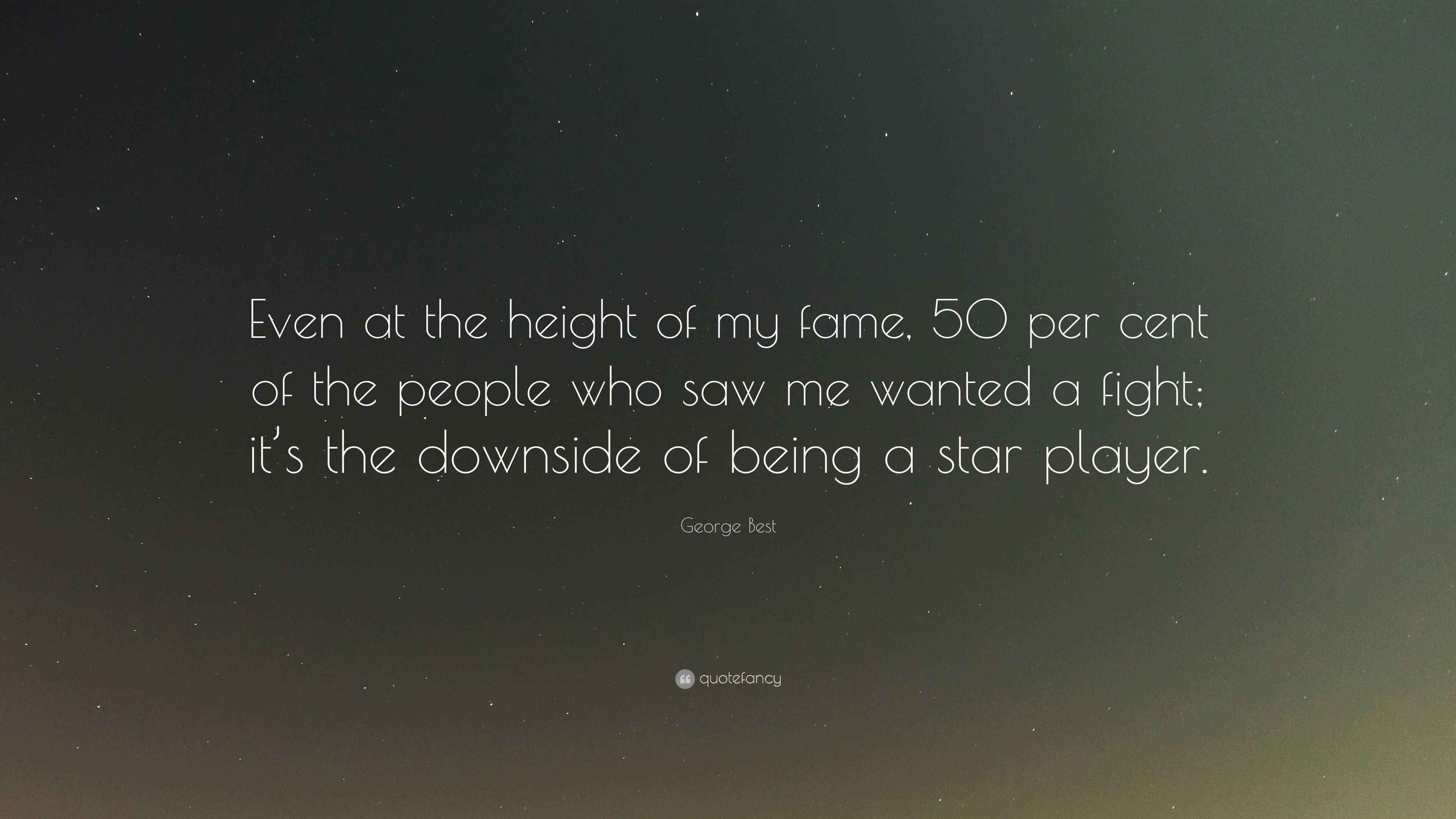 George Best Quote: “Even at the height of my fame, 50 per cent of the ...