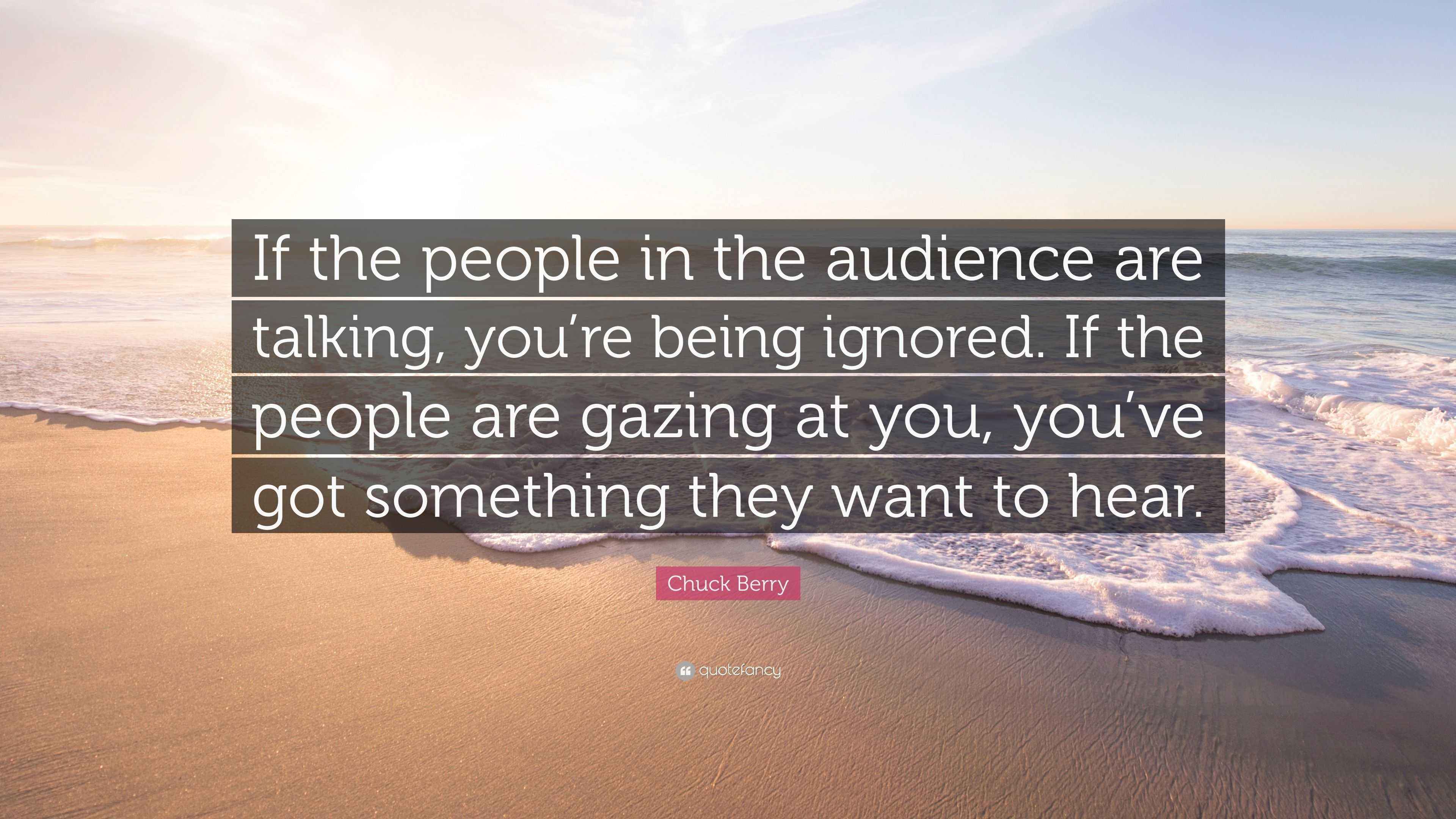 Chuck Berry Quote: “If the people in the audience are talking, you’re ...