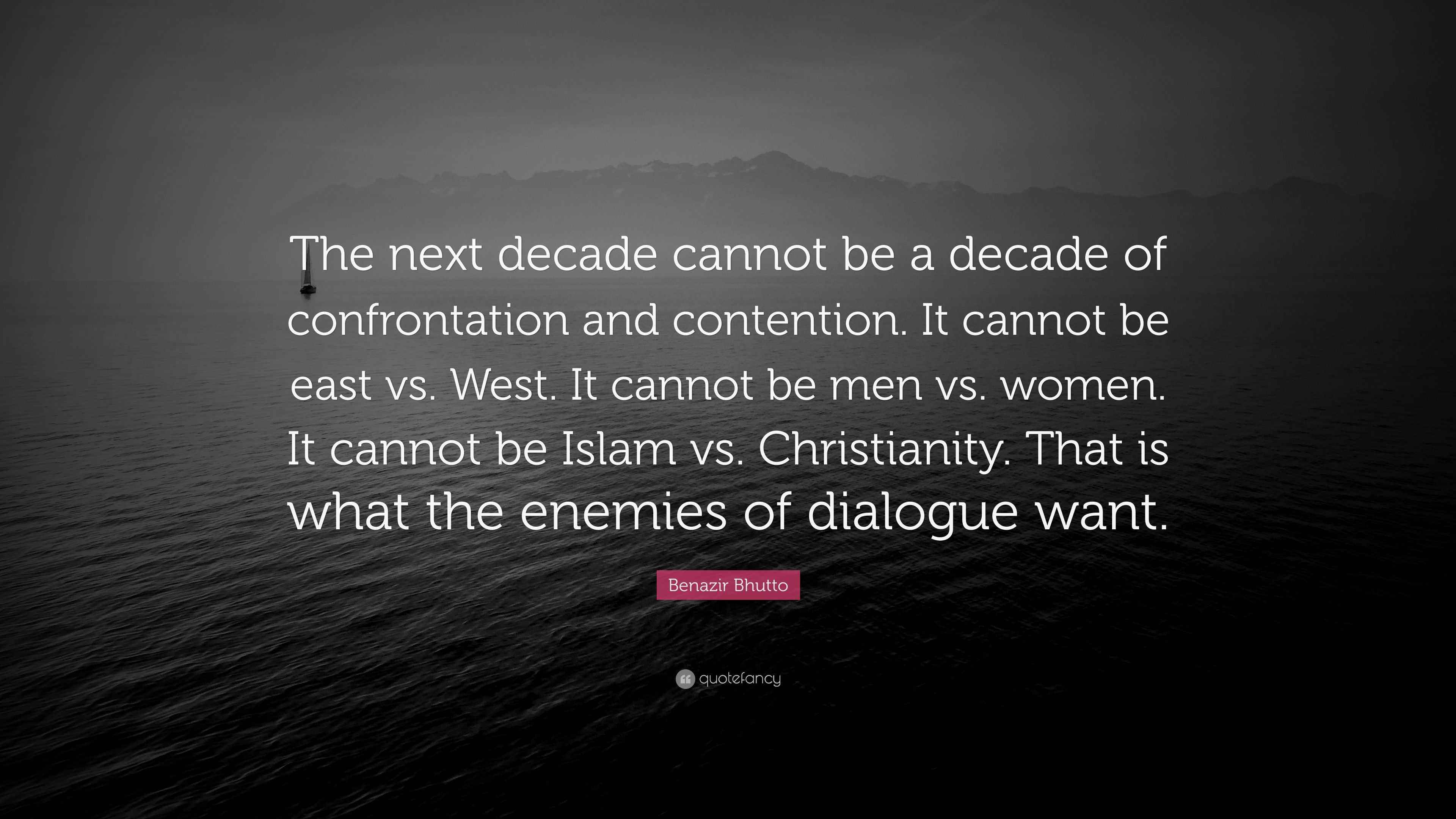 Benazir Bhutto Quote: “The next decade cannot be a decade of ...