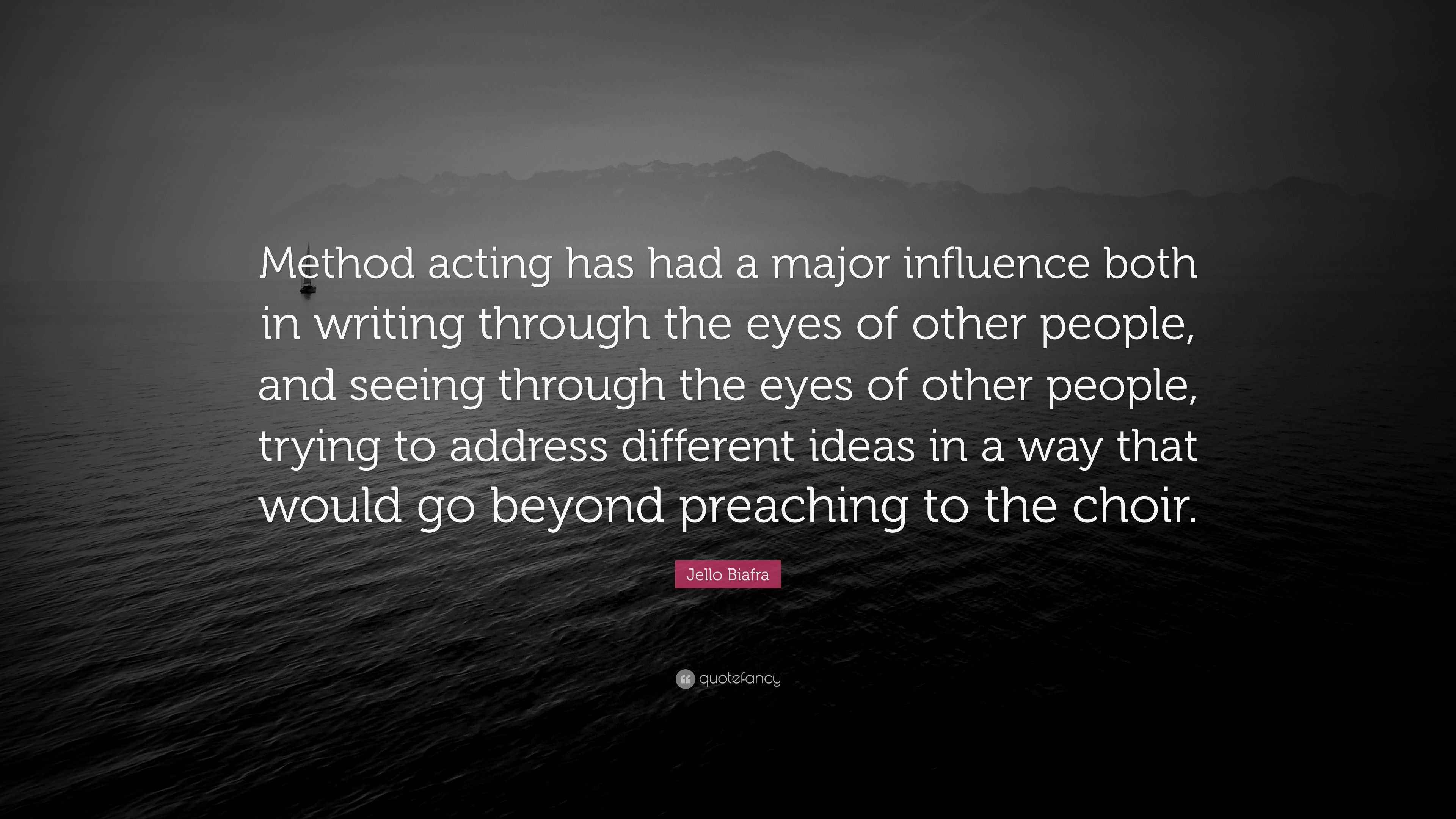 Jello Biafra Quote: “Method acting has had a major influence both in ...