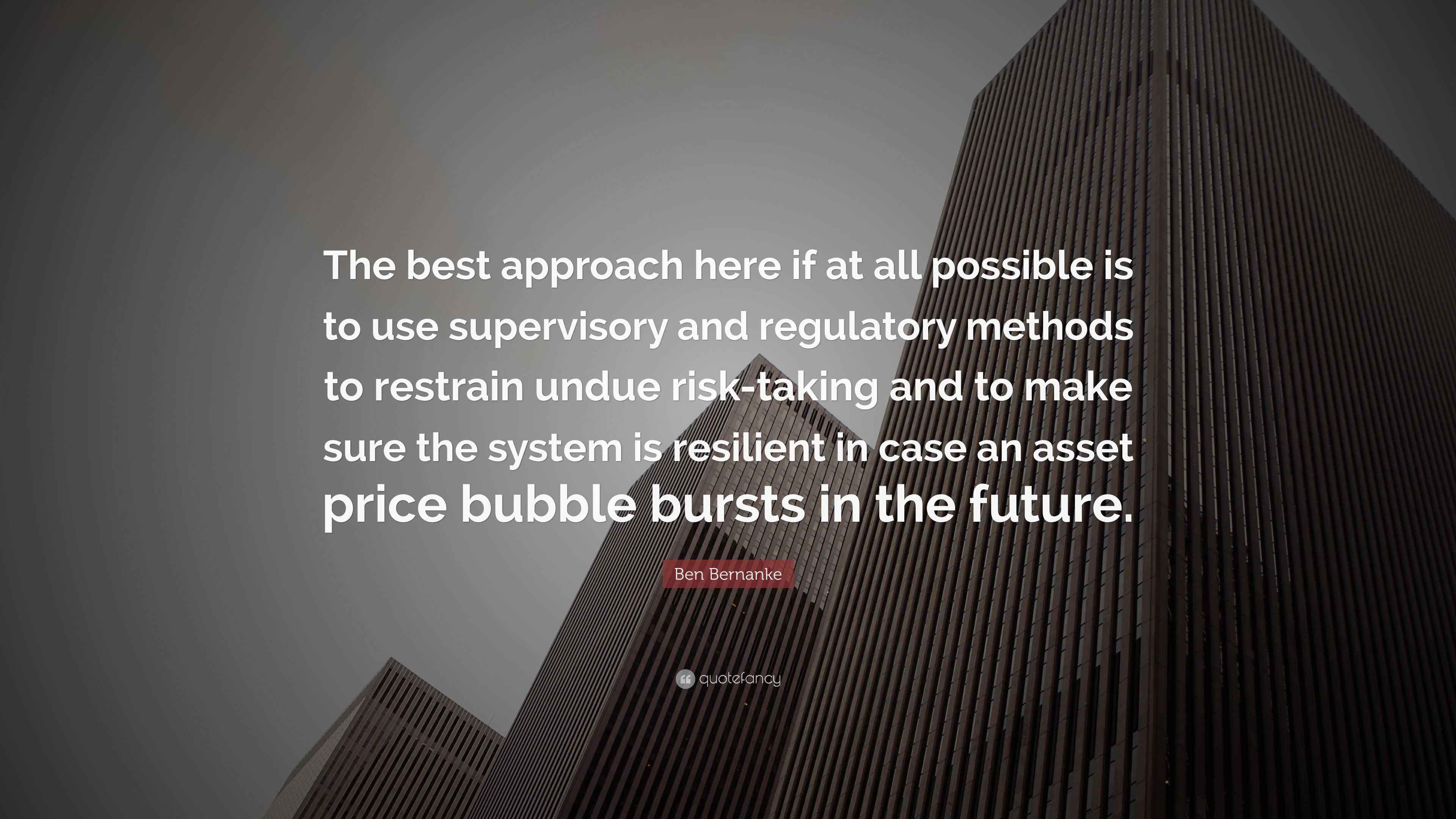 Ben Bernanke Quote: “The best approach here if at all possible is to ...