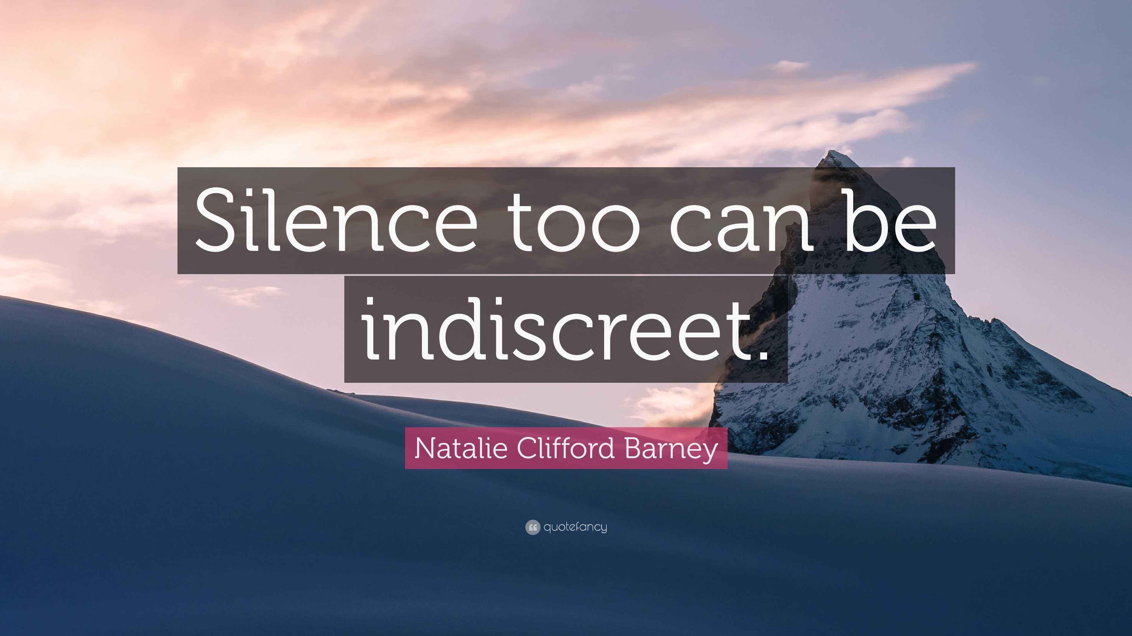 Natalie Clifford Barney Quote: “Silence too can be indiscreet.”