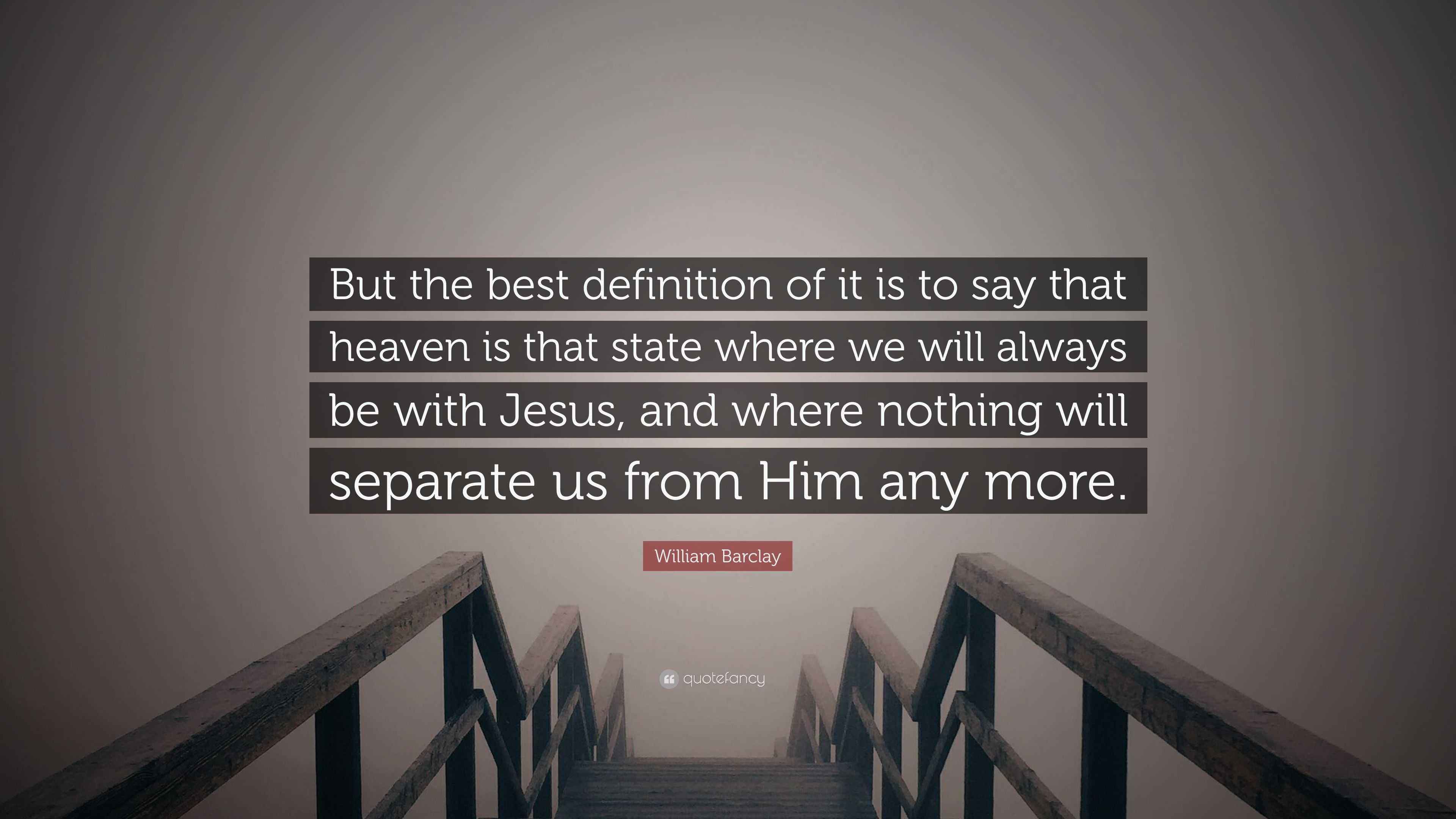 William Barclay Quote: “But the best definition of it is to say that ...