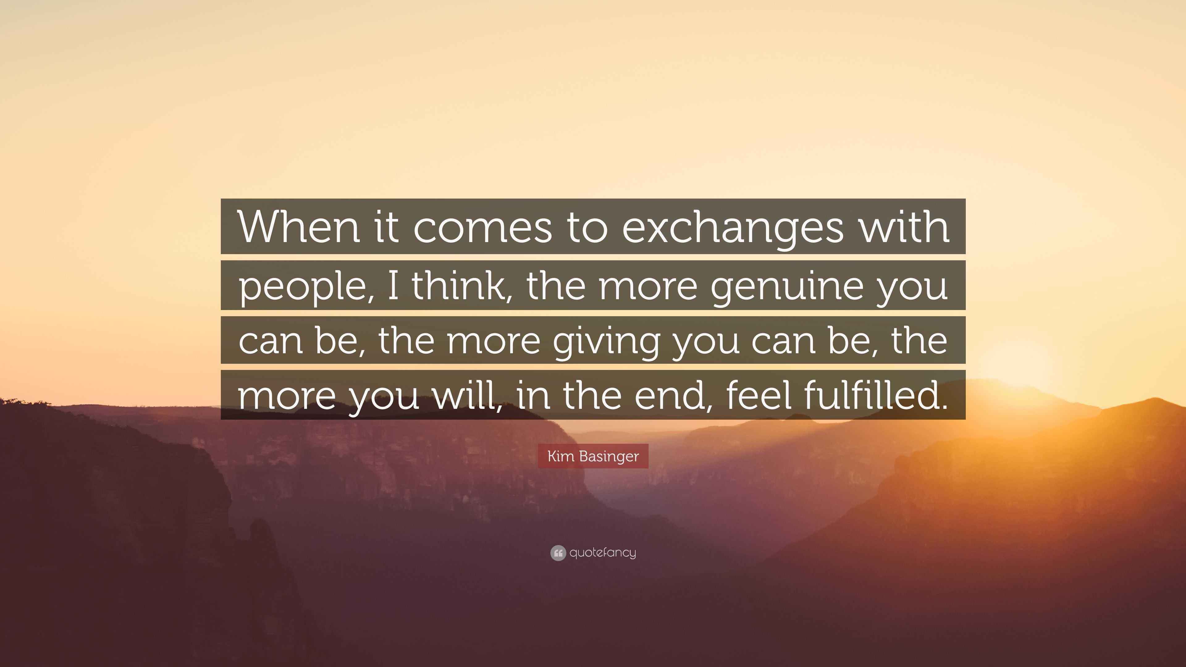 Kim Basinger Quote: “When it comes to exchanges with people, I think ...