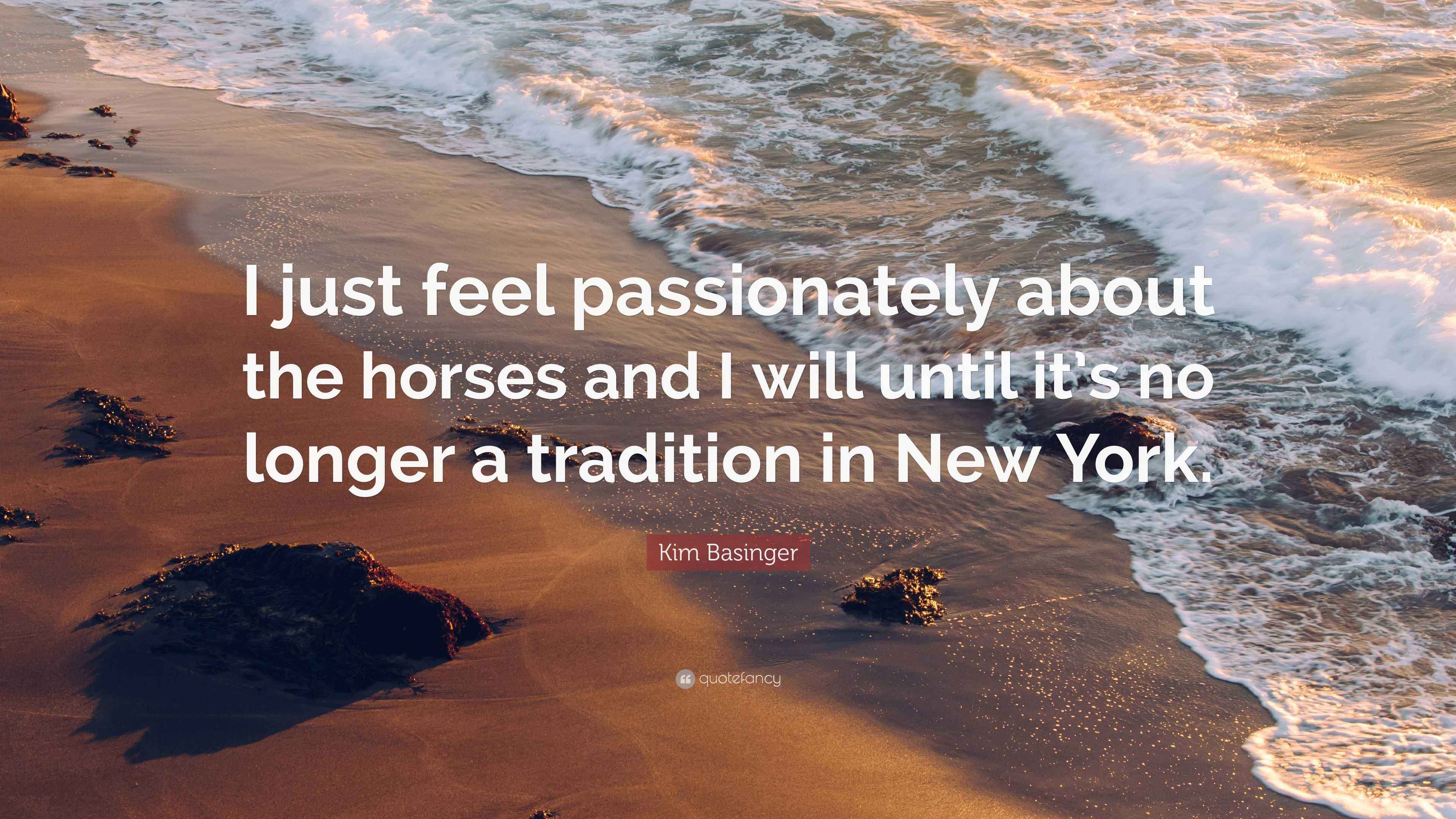 Kim Basinger Quote: “I just feel passionately about the horses and I ...