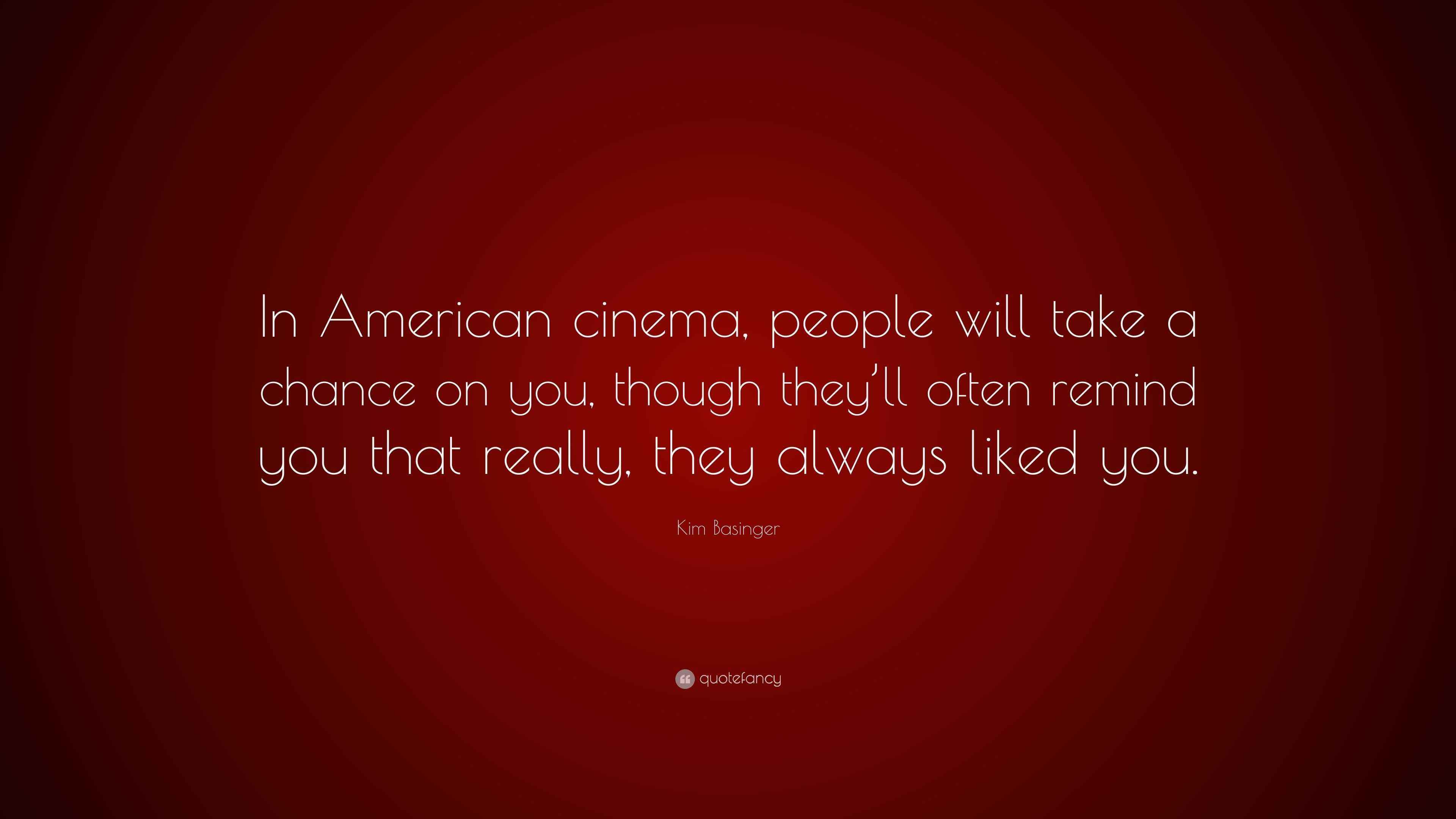 Kim Basinger Quote: “In American cinema, people will take a chance on ...