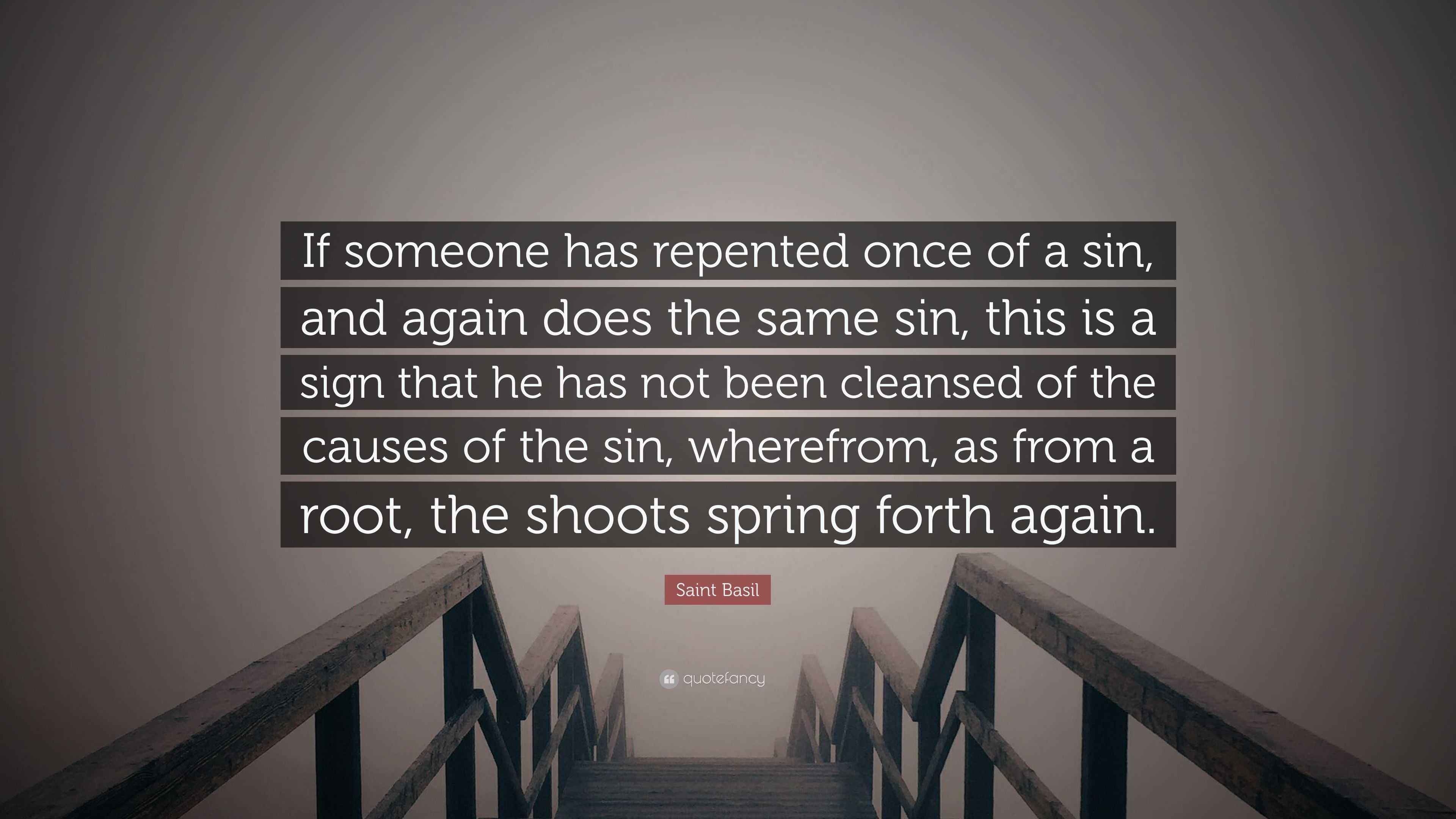 Saint Basil Quote: “If someone has repented once of a sin, and again ...