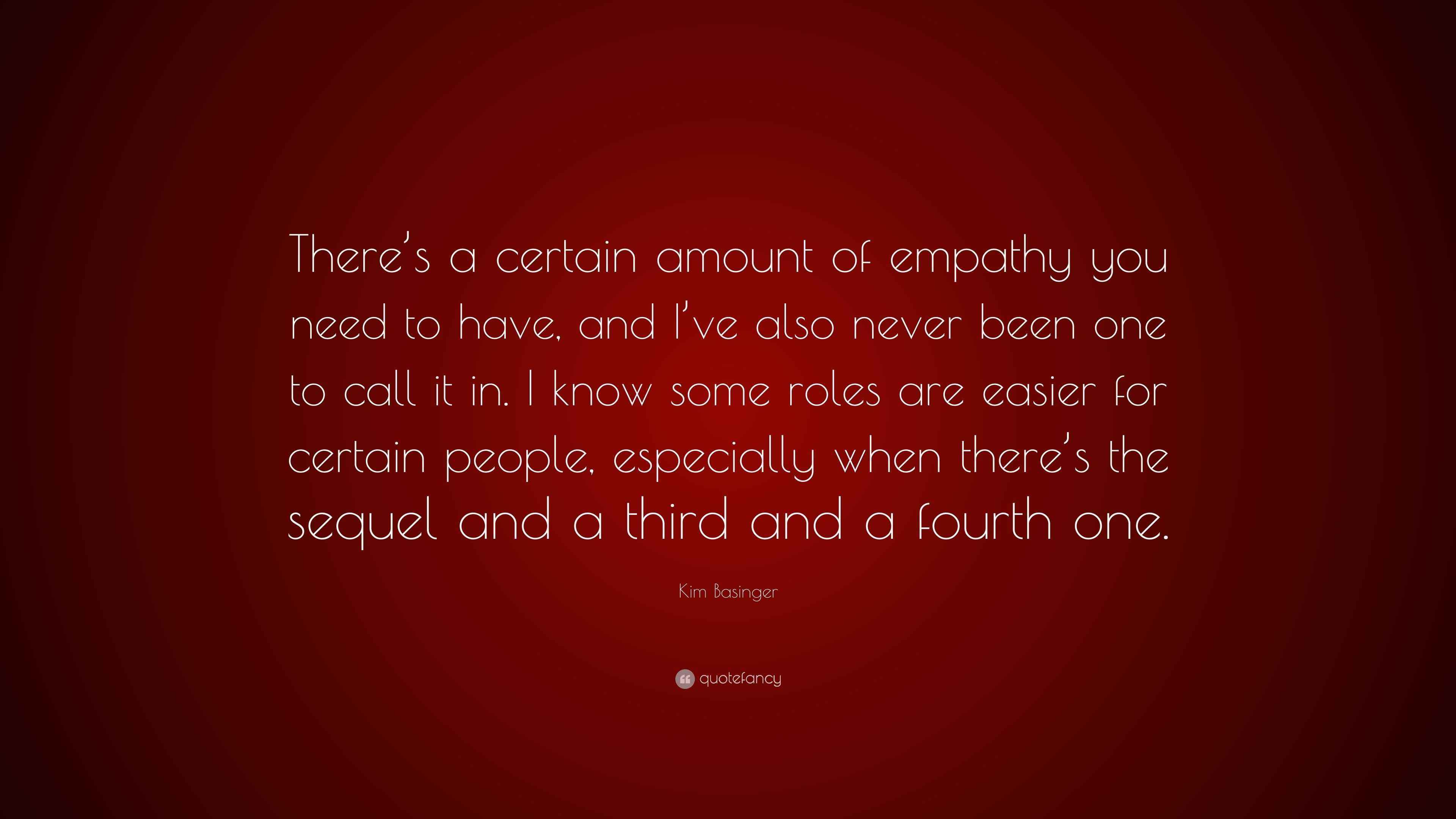 Kim Basinger Quote: “There’s a certain amount of empathy you need to ...