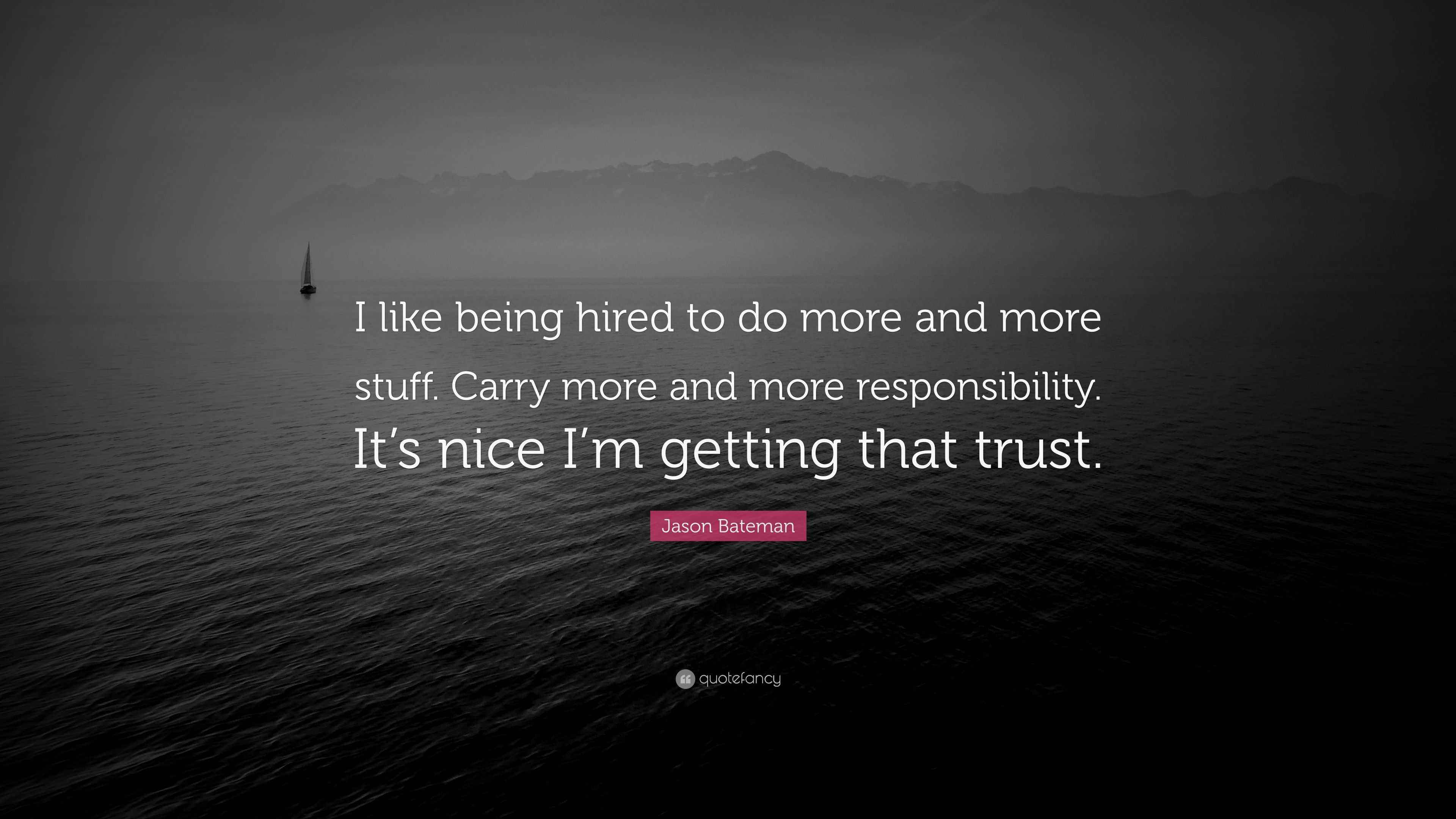 Jason Bateman Quote: “I like being hired to do more and more stuff ...