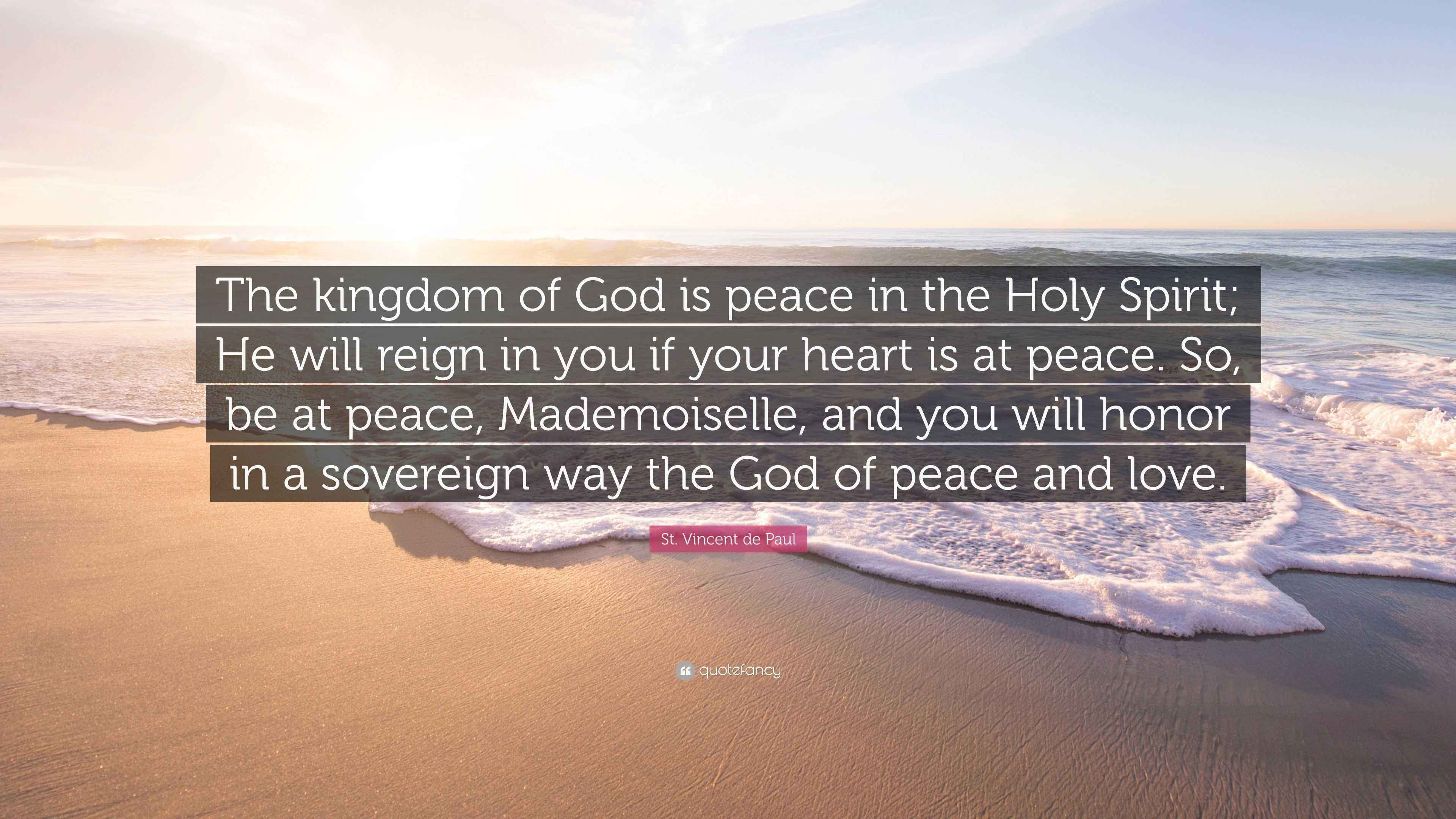 St. Vincent de Paul Quote: “The kingdom of God is peace in the Holy ...