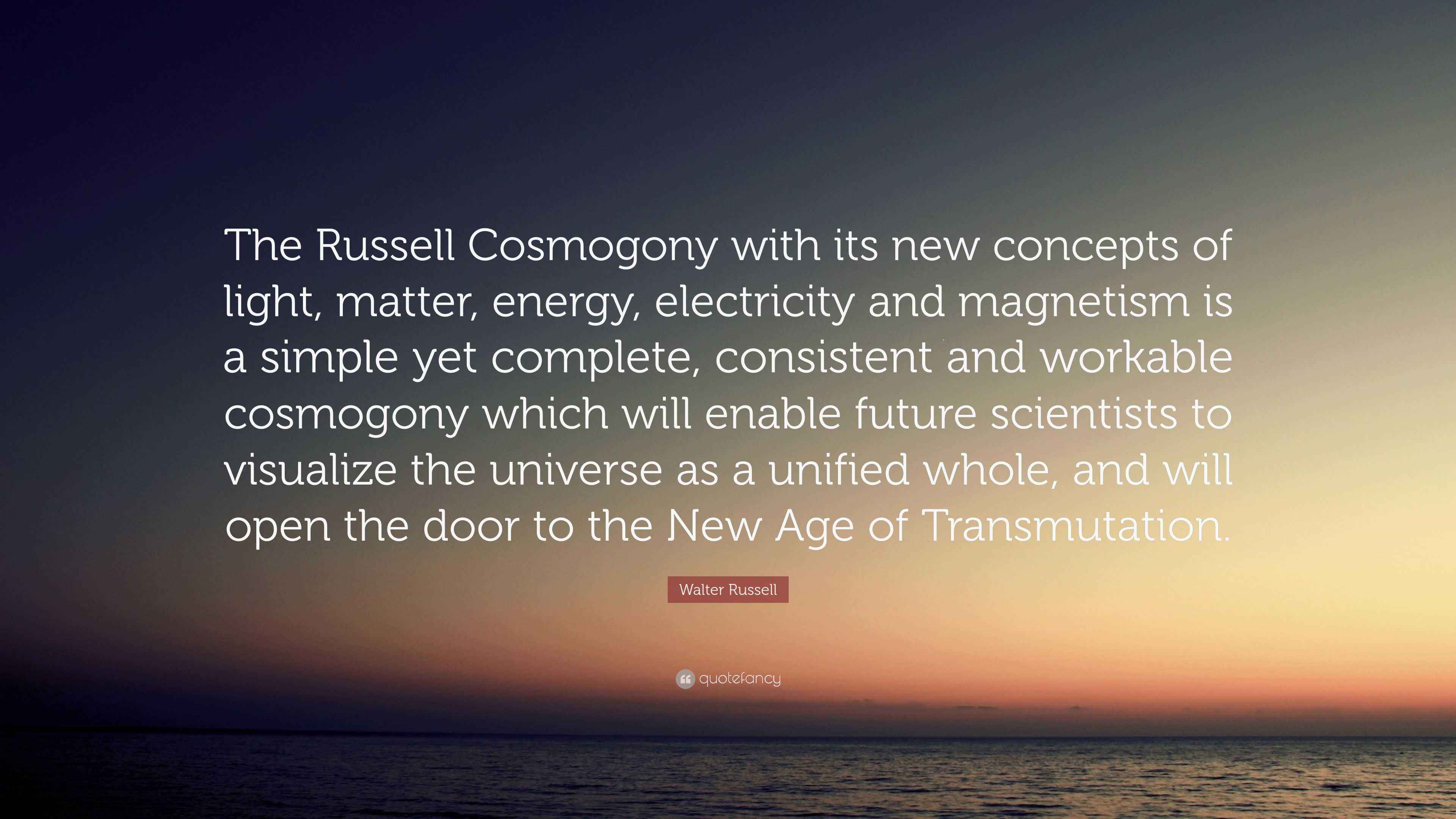 Walter Russell Quote: “The Russell Cosmogony with its new concepts of ...
