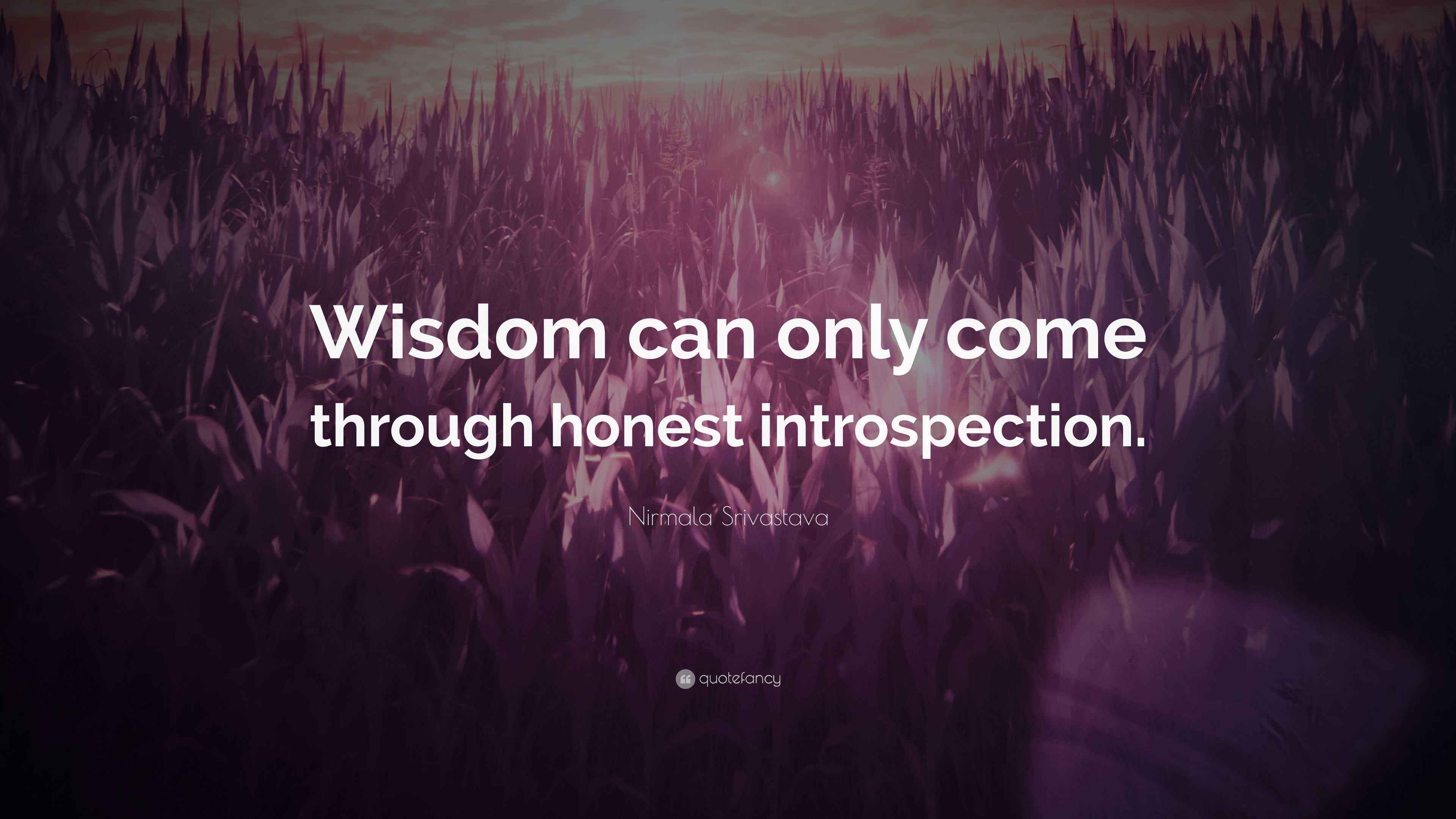 Nirmala Srivastava Quote: “Wisdom can only come through honest ...