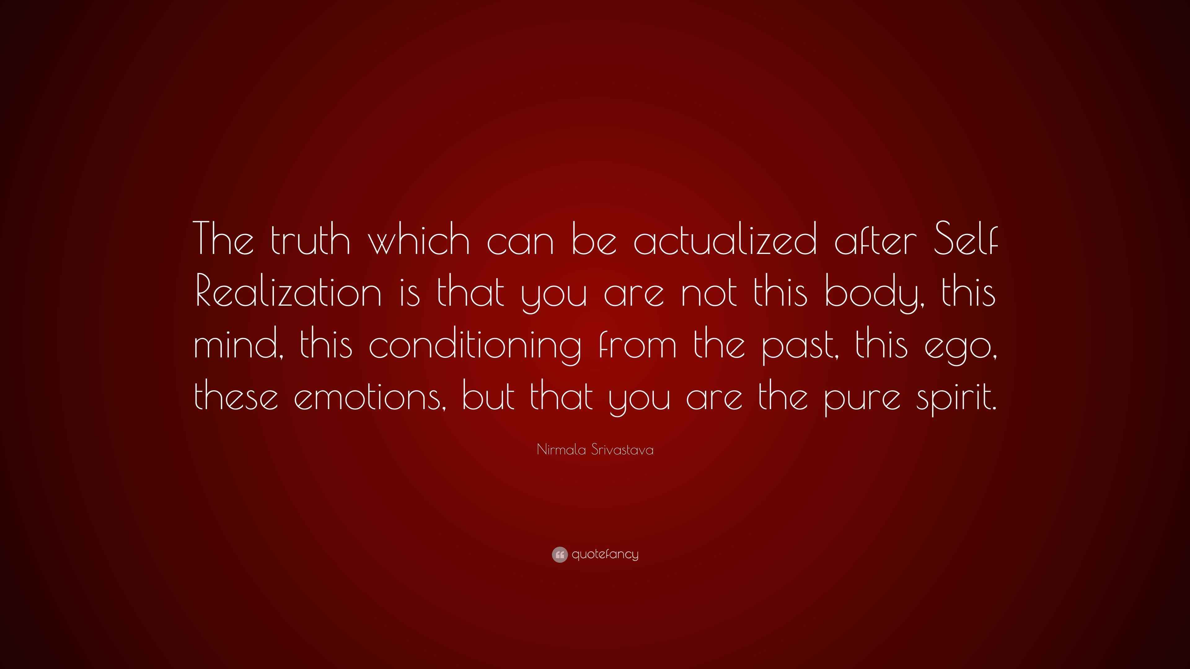 Nirmala Srivastava Quote: “The truth which can be actualized after Self ...