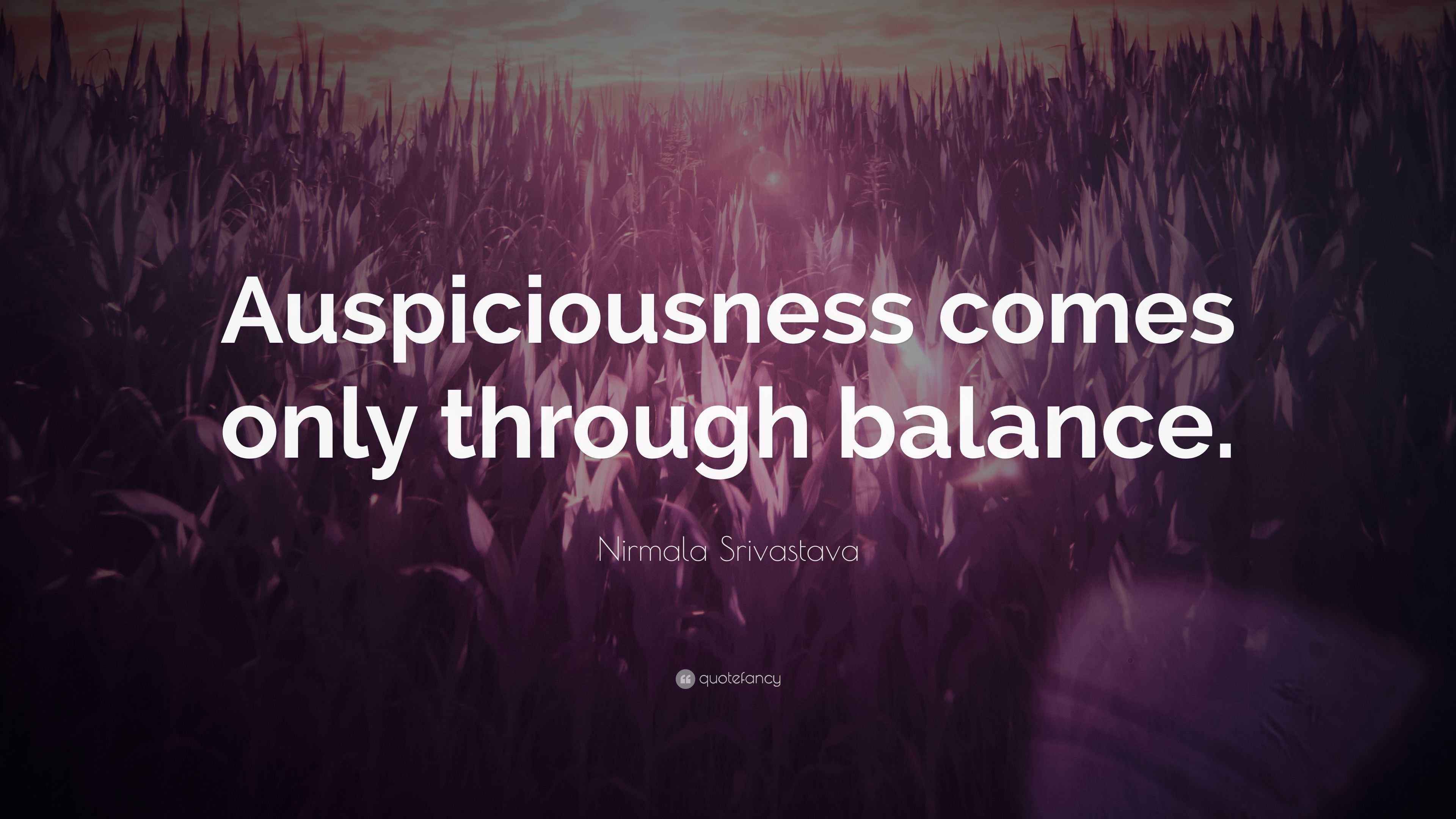 Nirmala Srivastava Quote: “Auspiciousness comes only through balance.”