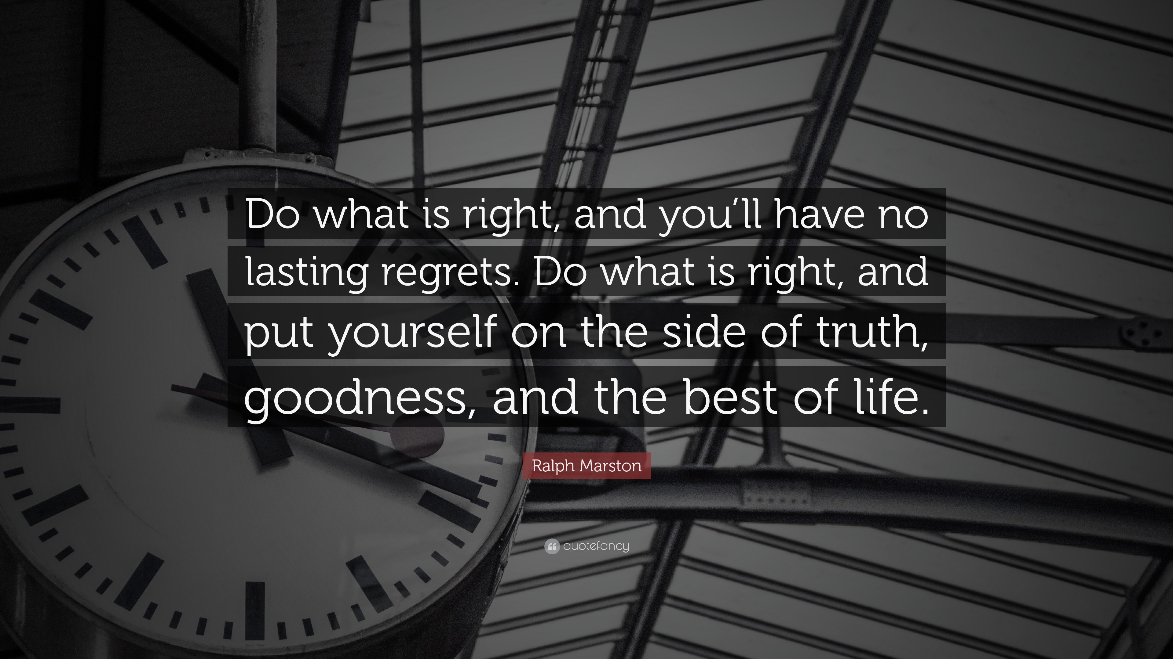 Ralph Marston Quote: “Do what is right, and you’ll have no lasting ...