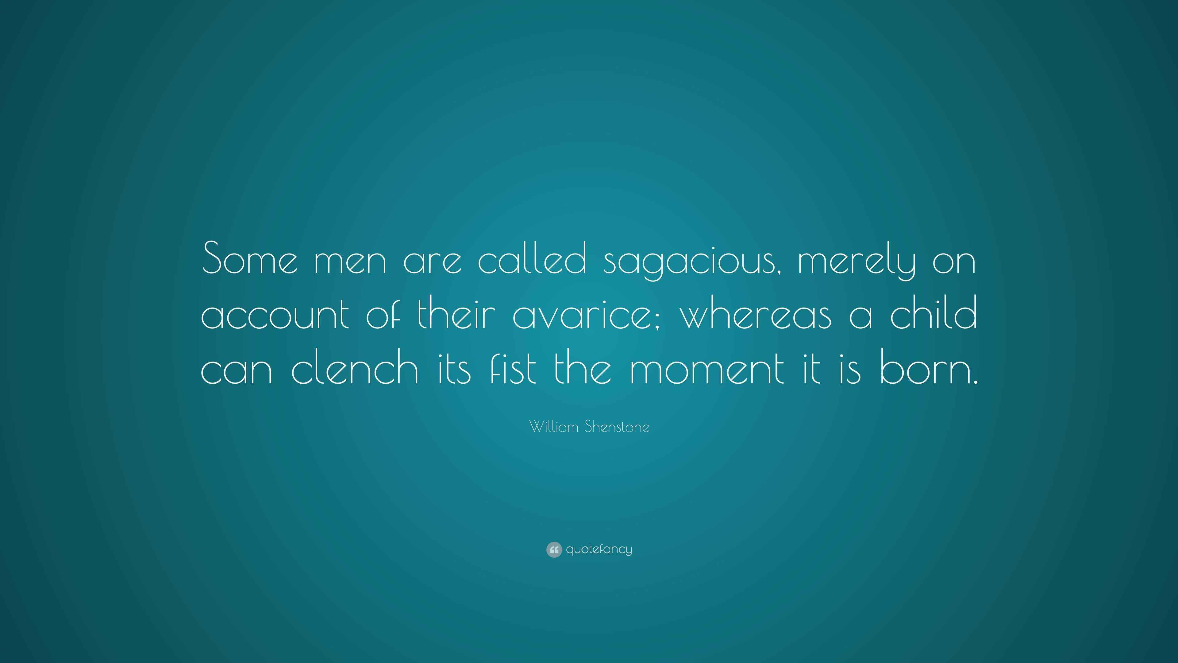 William Shenstone Quote: “Some men are called sagacious, merely on ...