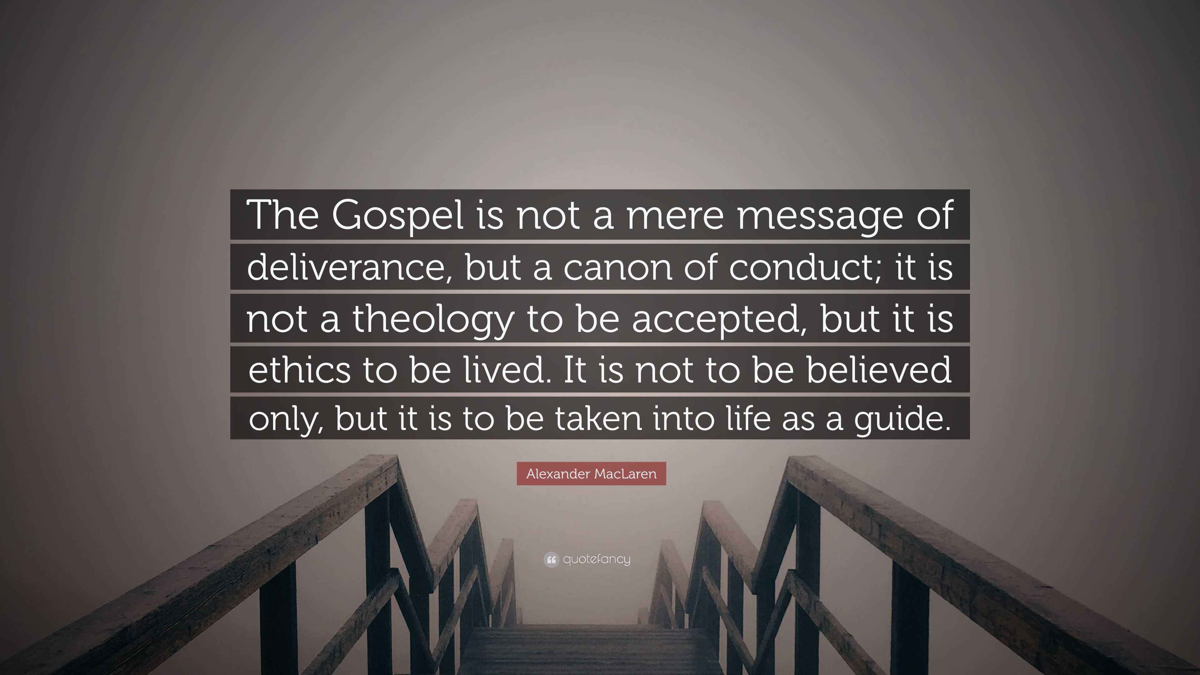 Alexander MacLaren Quote: “The Gospel is not a mere message of ...
