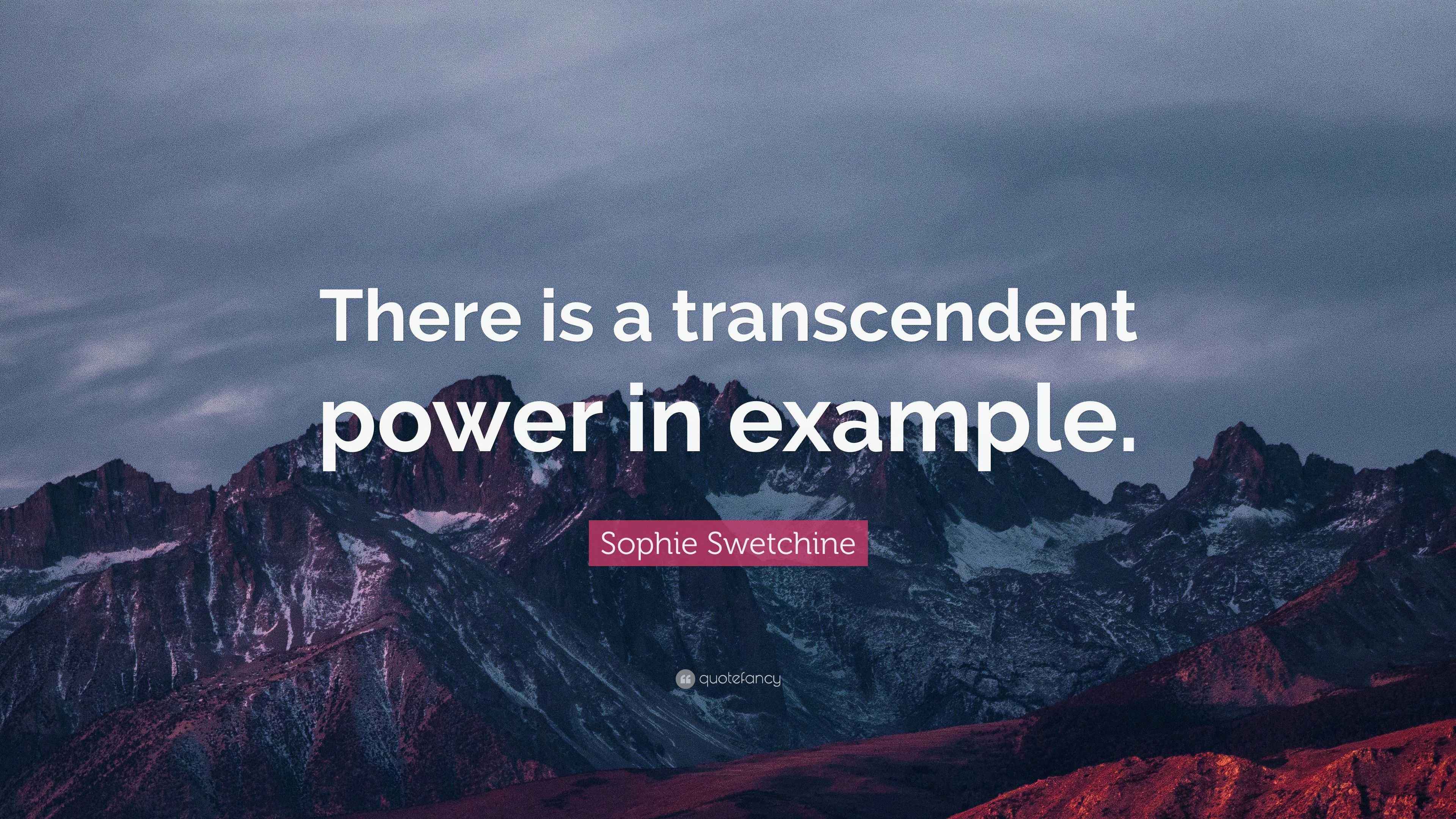 Sophie Swetchine Quote: “There is a transcendent power in example.”