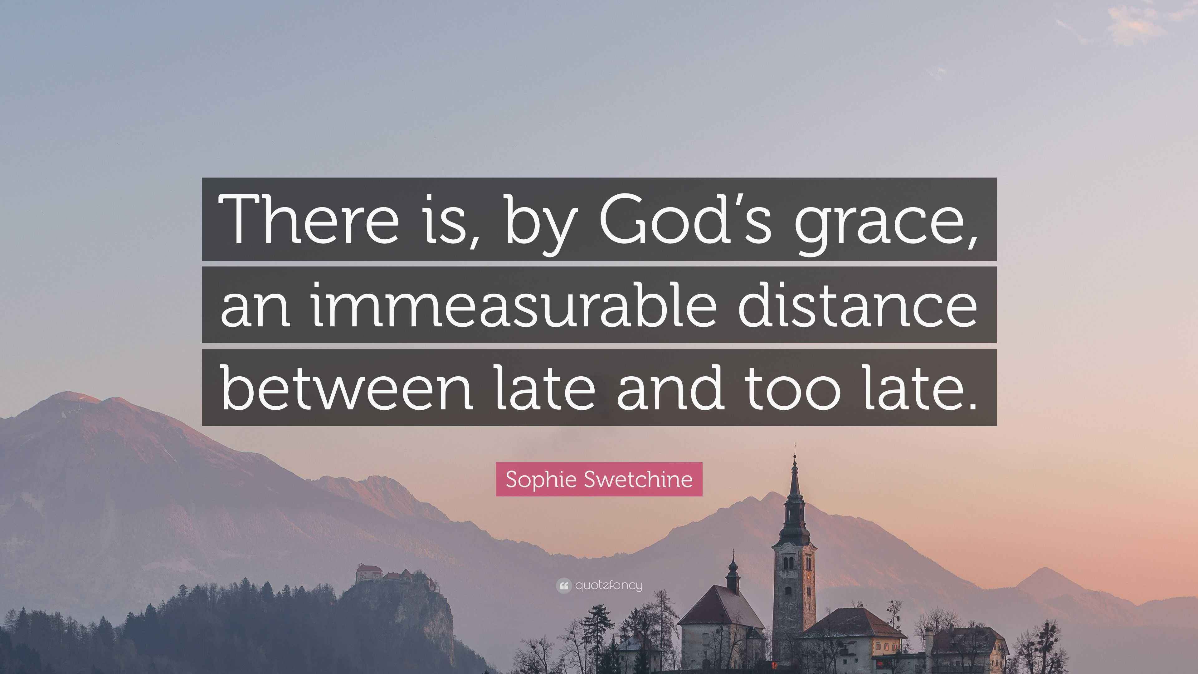 Sophie Swetchine Quote: “There is, by God’s grace, an immeasurable ...