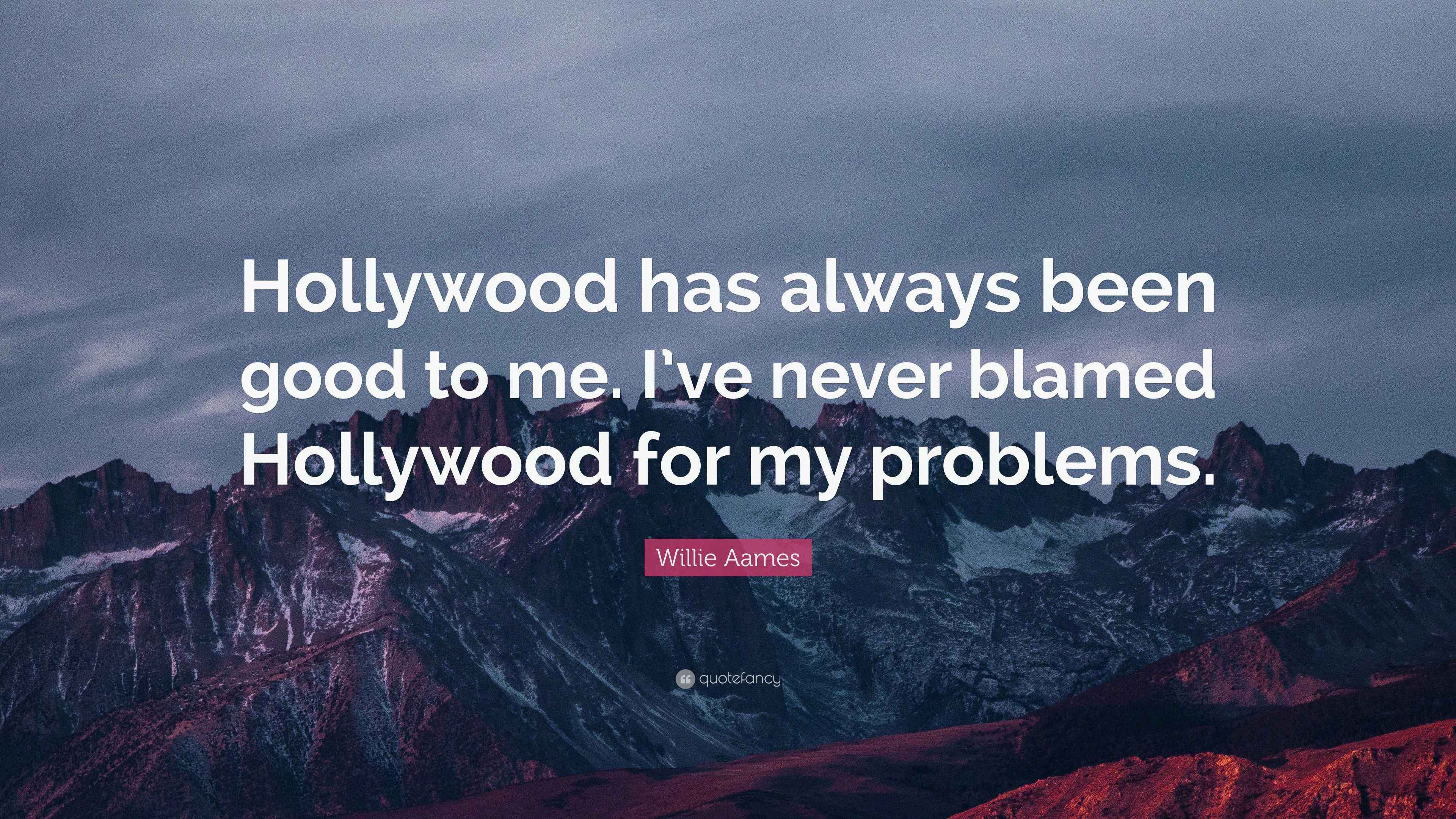 Willie Aames Quote: “Hollywood has always been good to me. I’ve never ...