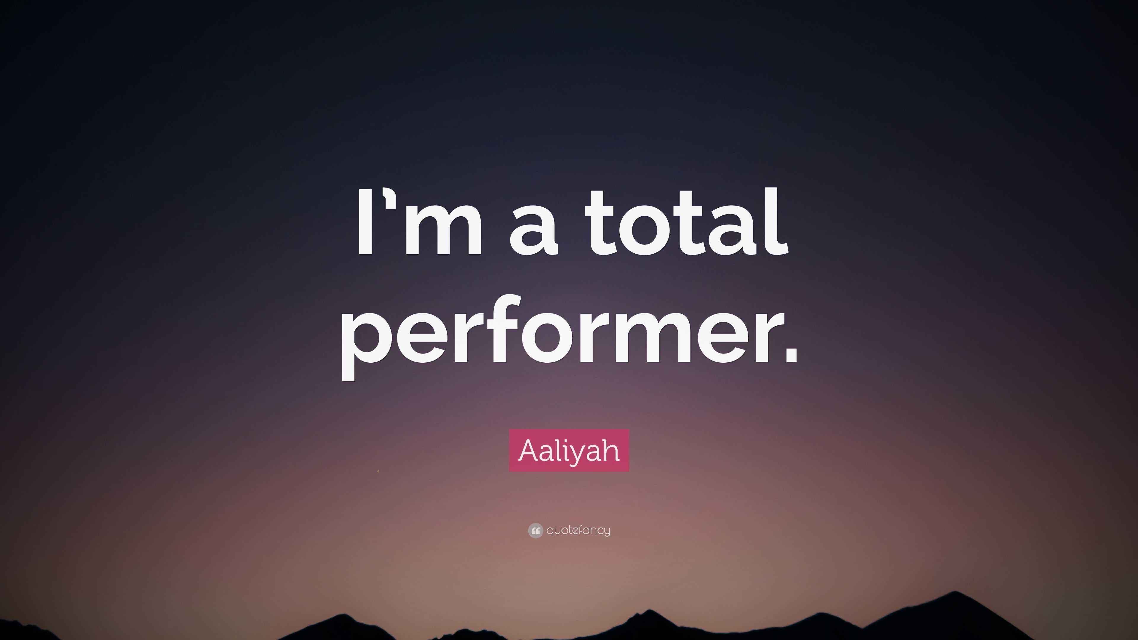 Aaliyah Quote: “I’m a total performer.”