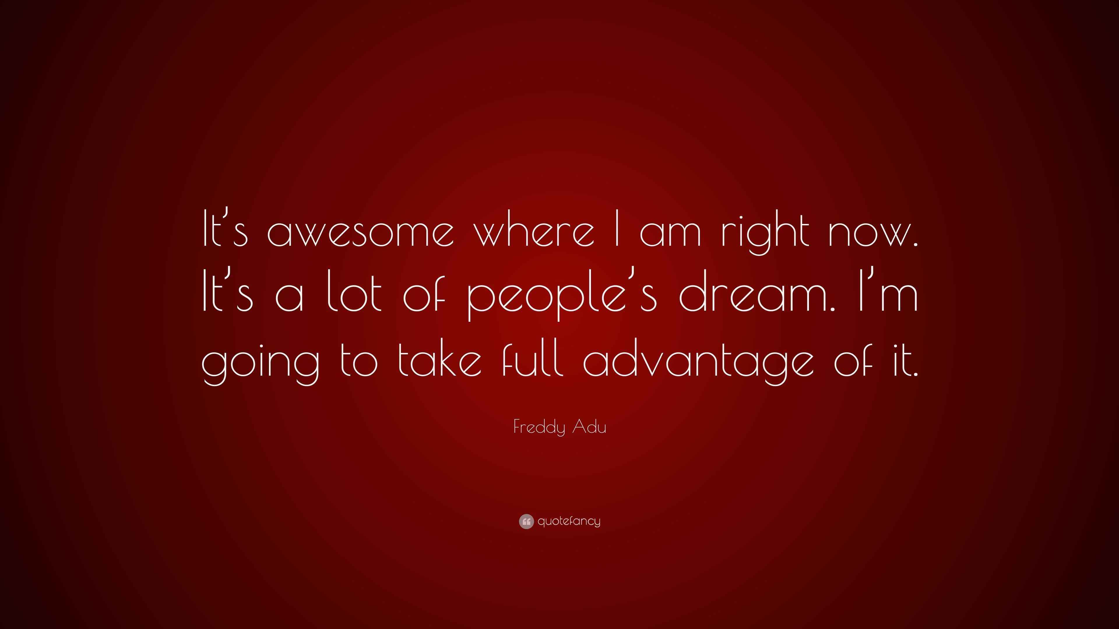 Freddy Adu Quote: “It’s awesome where I am right now. It’s a lot of ...